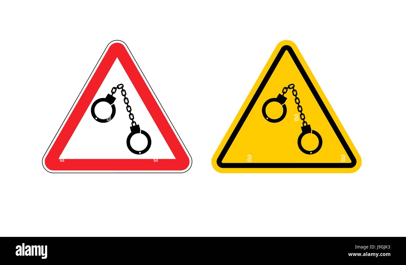 Warning sign arrest attention. Dangers yellow sign detention. Handcuffs ...