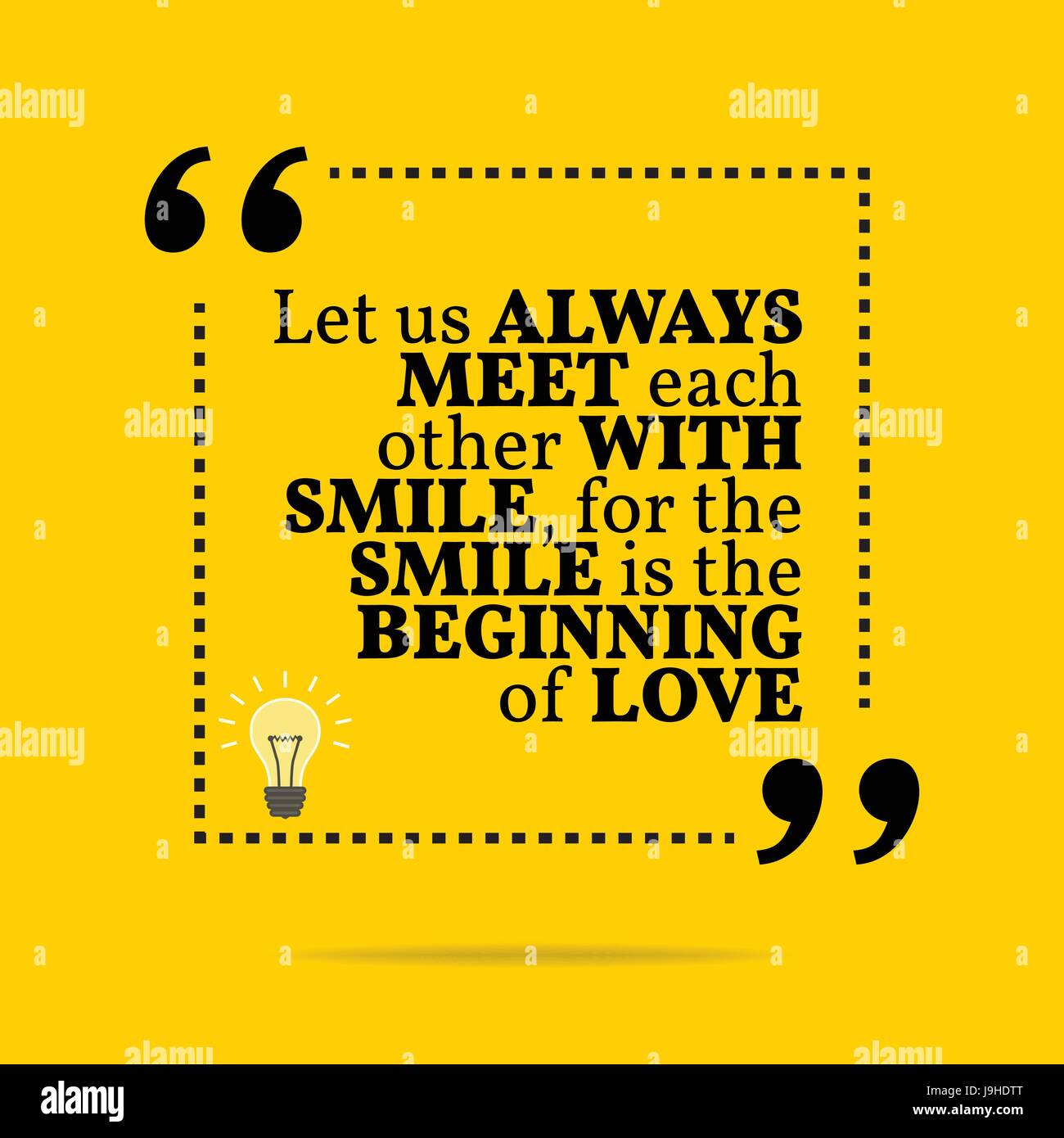 Inspirational motivational quote. Let us always meet each other with ...