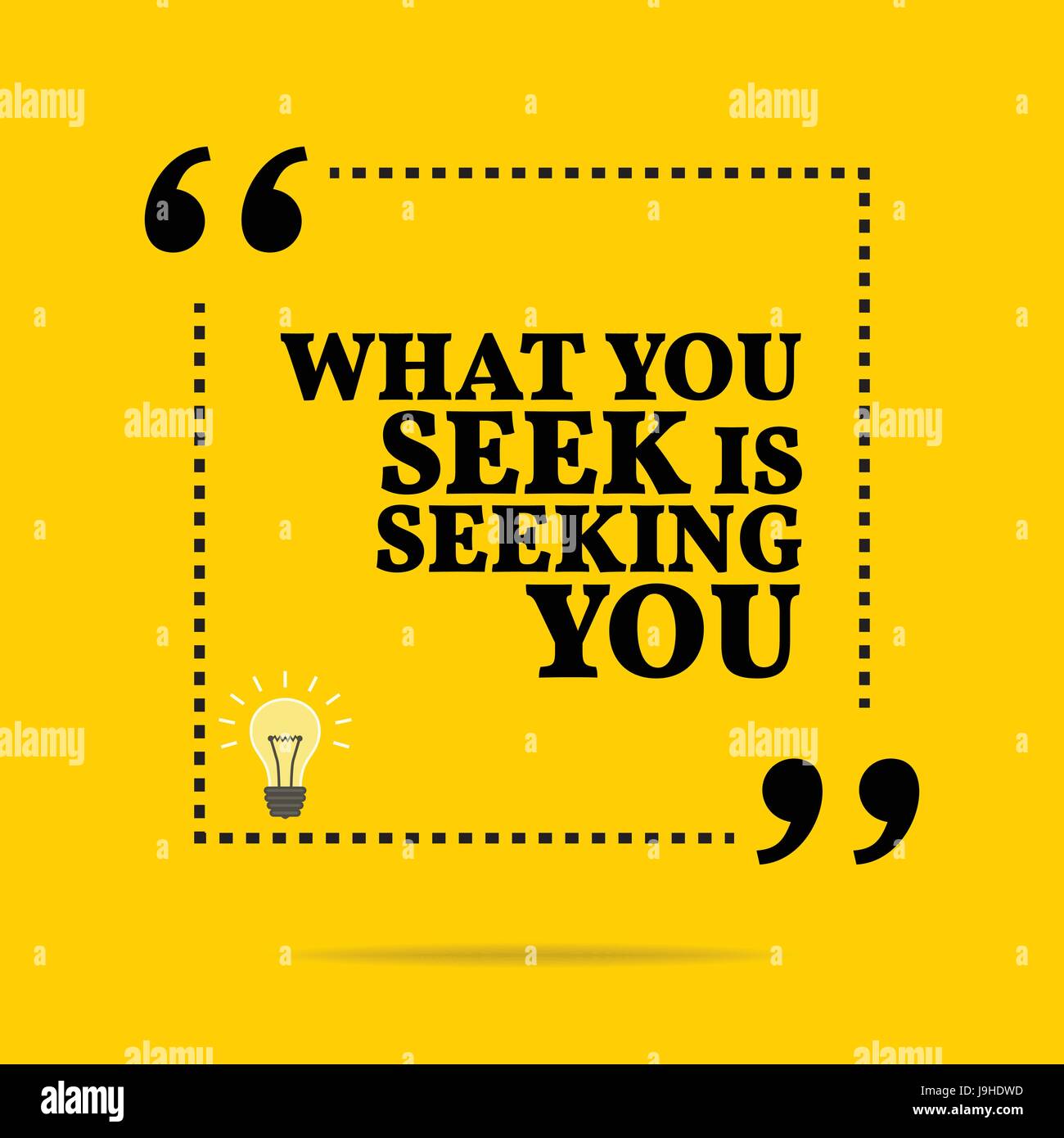 Inspirational motivational quote. What you seek is seeking you. Simple ...