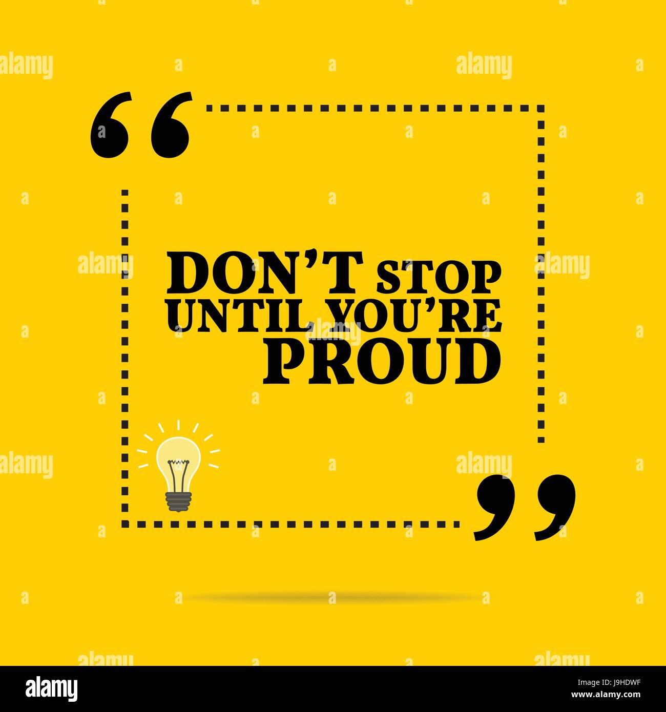 Inspirational motivational quote. Don't stop until you're proud. Simple ...