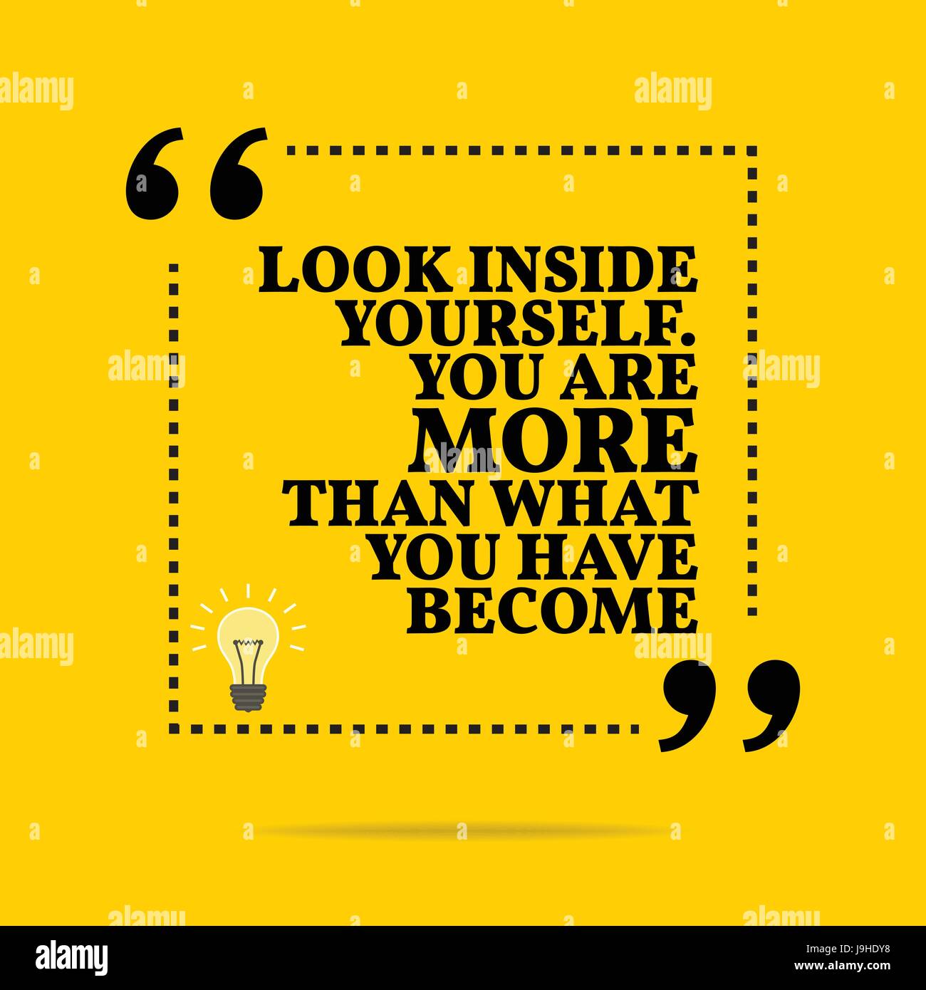 Inspirational motivational quote. Look inside yourself. You are more than what you have become ...