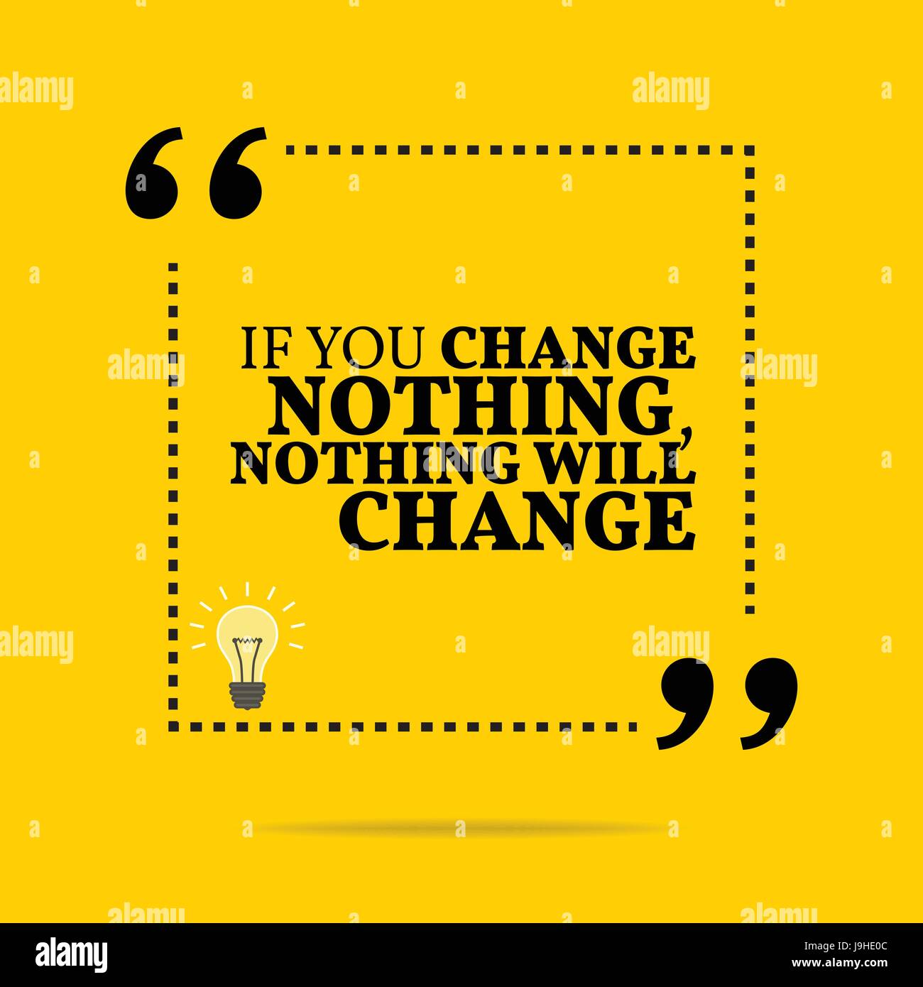 Inspirational motivational quote. If you change nothing, nothing will ...