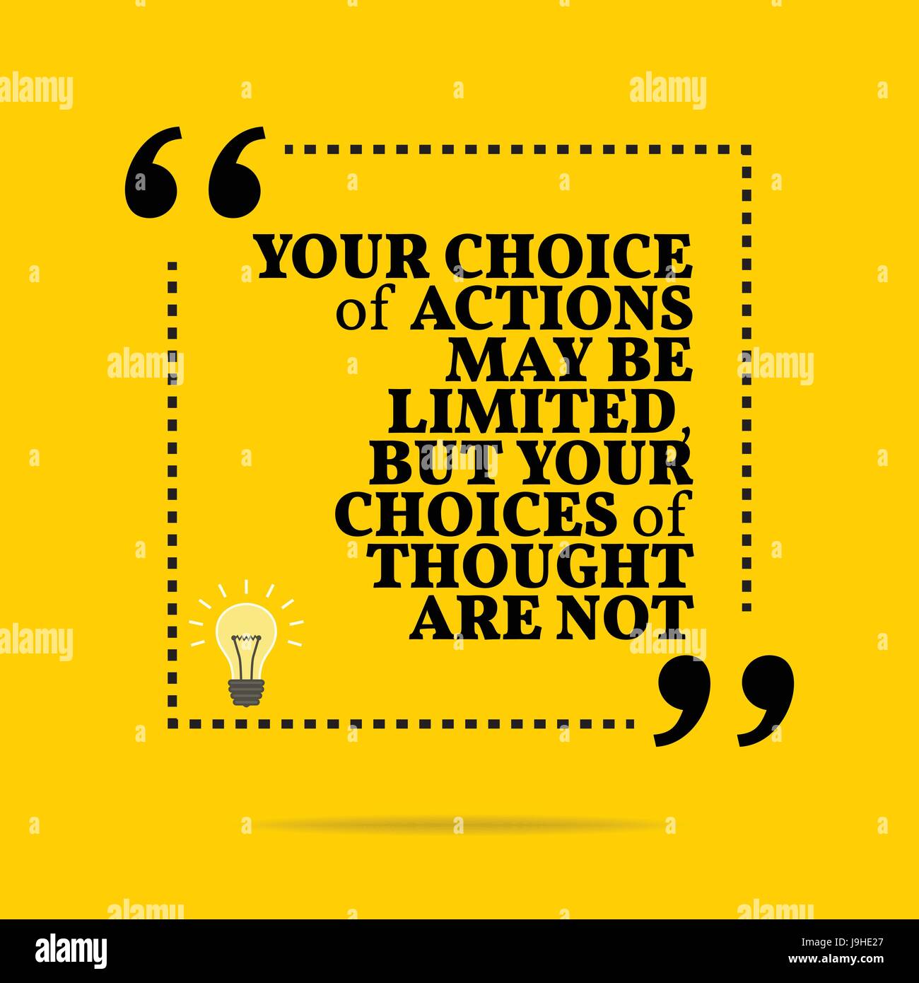 Inspirational motivational quote. Your choice of actions may be limited ...