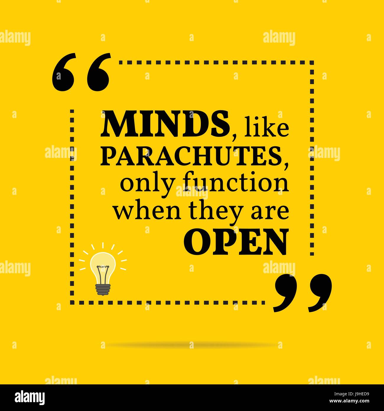Inspirational motivational quote. Minds, like parachutes, only function ...