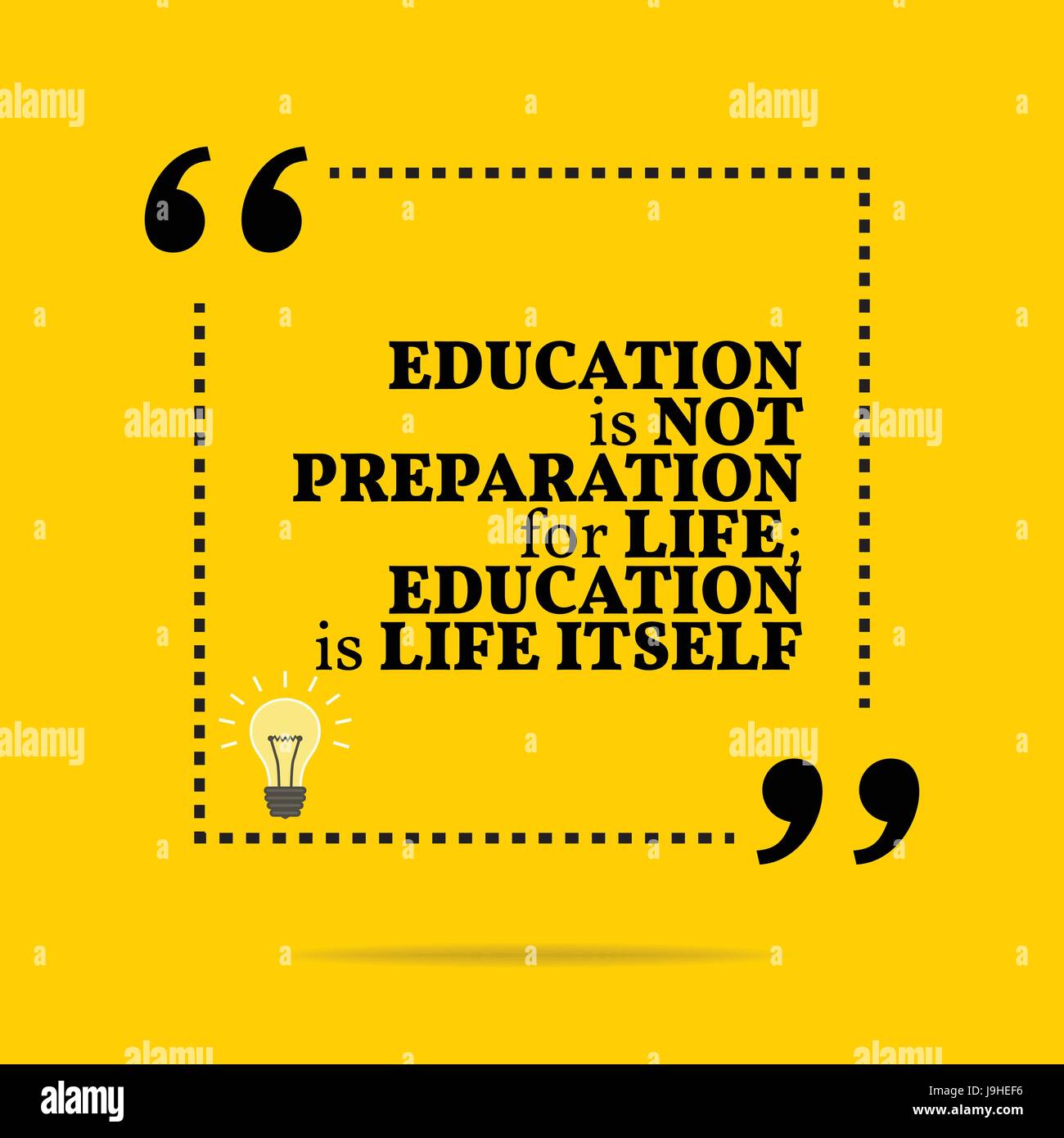 Inspirational motivational quote. Education is not preparation for life ...