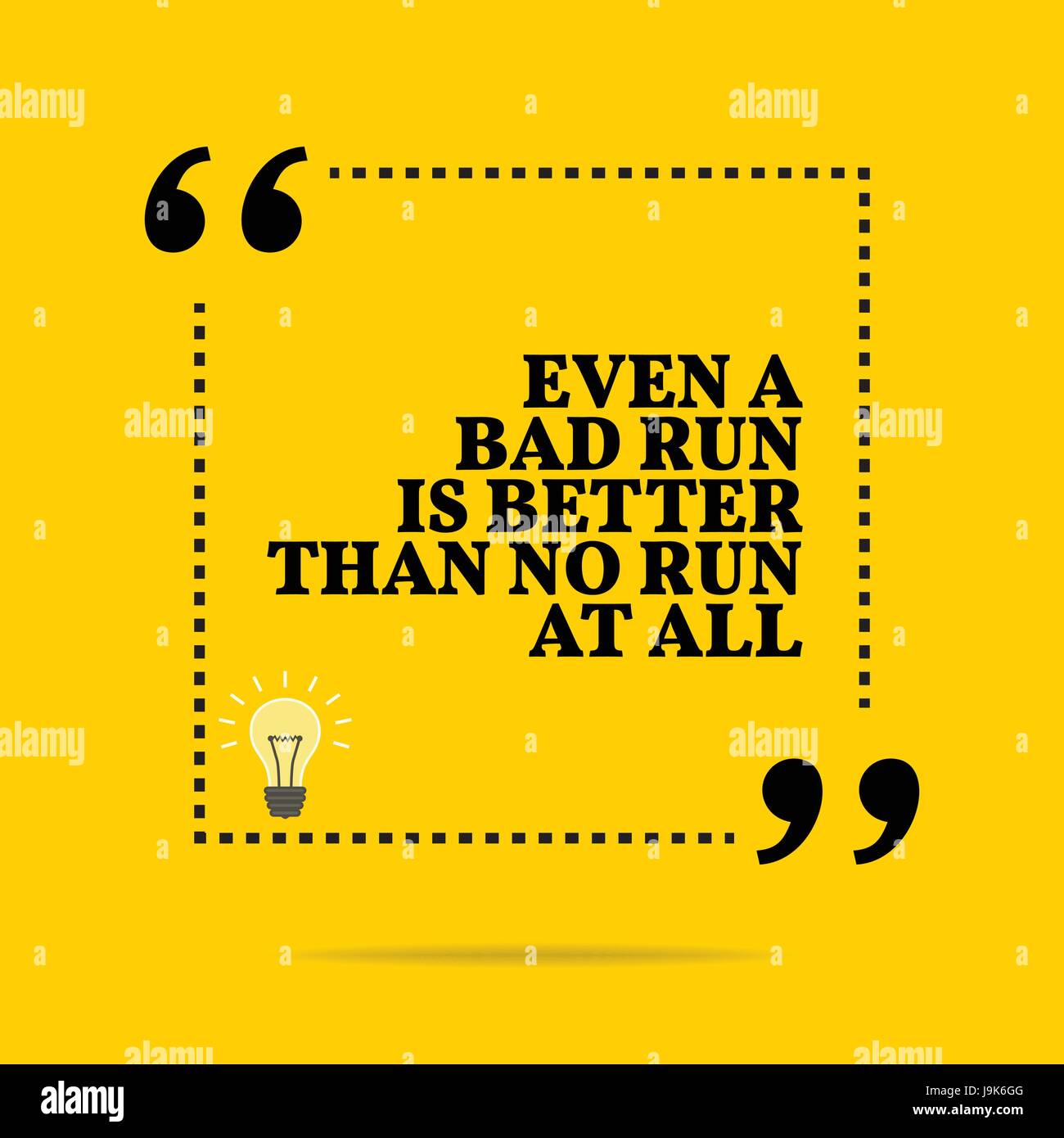 Inspirational motivational quote. Even a bad run is better than no run ...