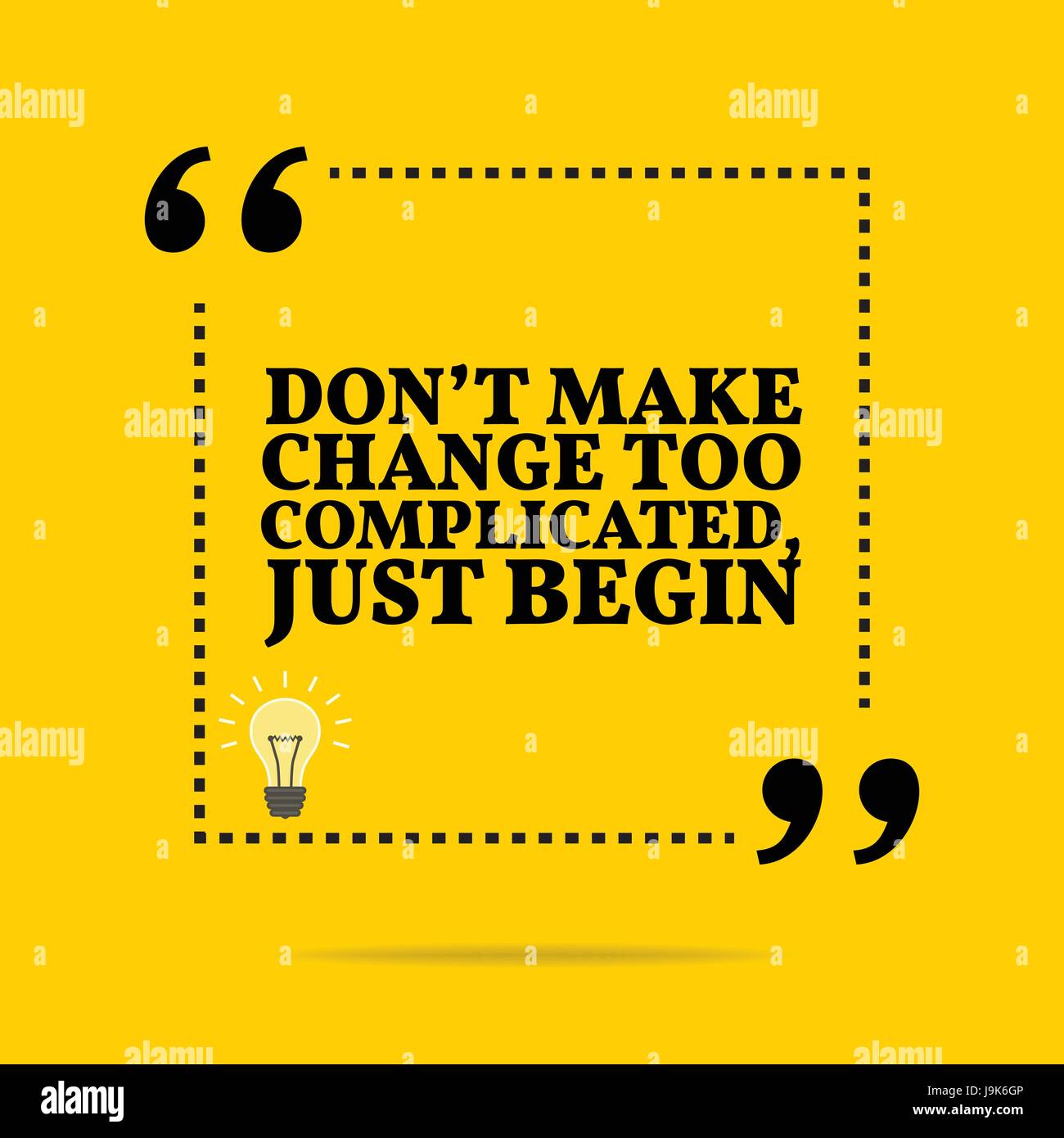Inspirational motivational quote. Don't make change too complicated ...