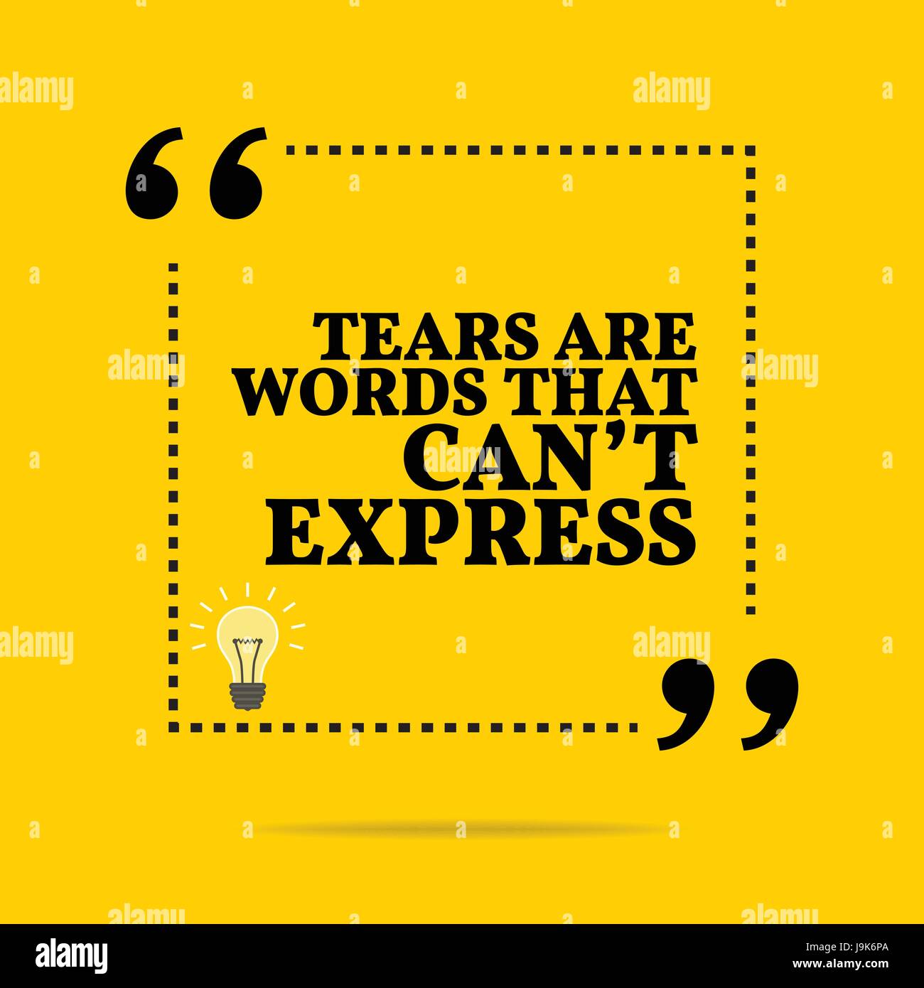 Inspirational motivational quote. Tears are words that can't express ...