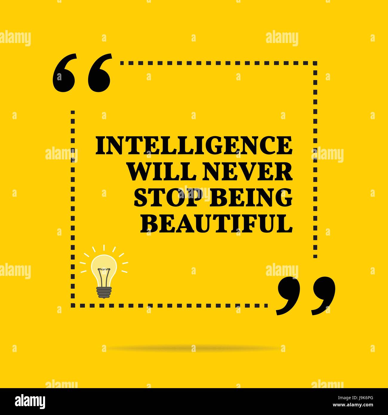 Inspirational motivational quote. Intelligence will never stop being ...
