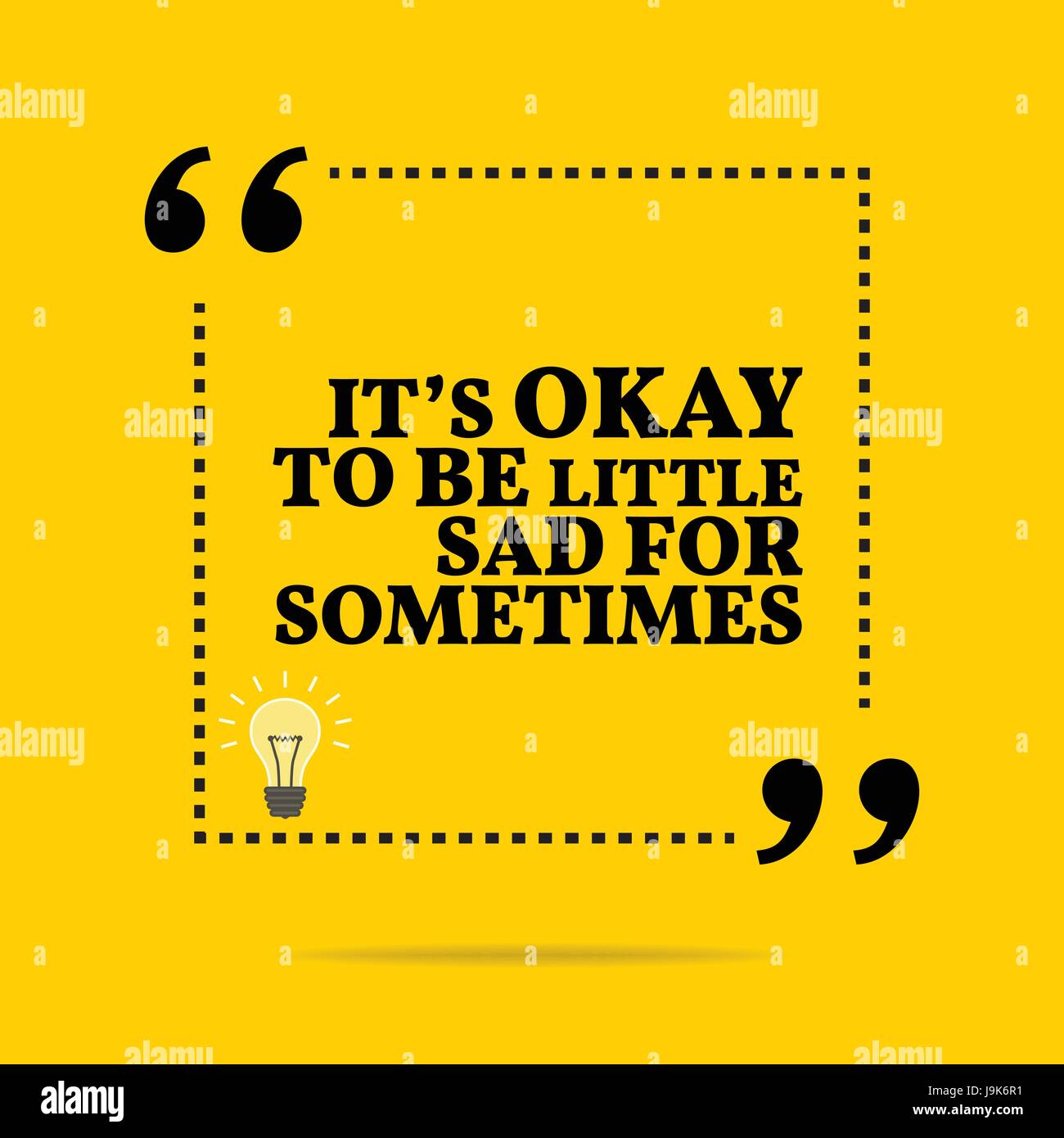 Inspirational motivational quote. It's okay to be little sad for ...