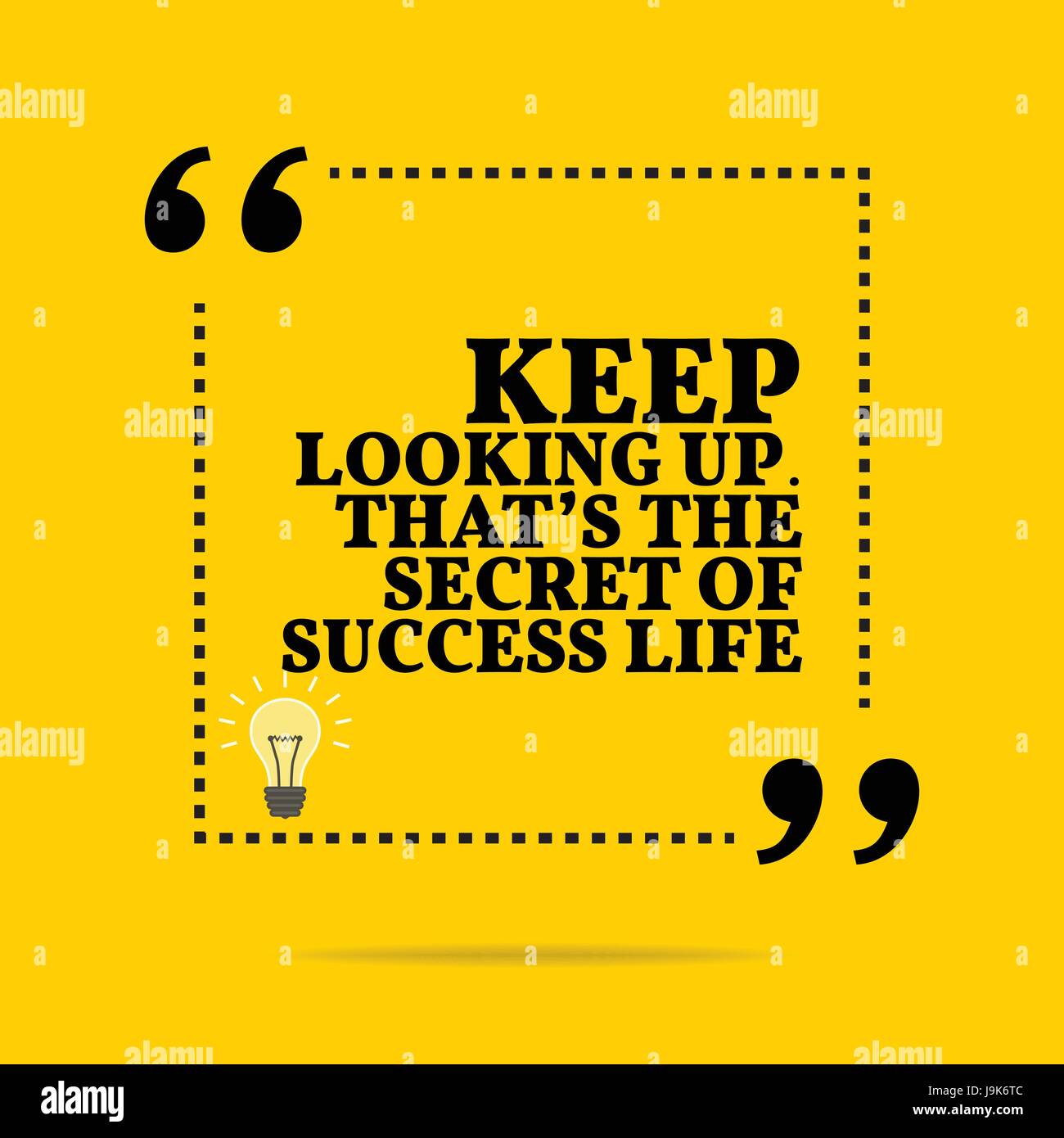 Inspirational motivational quote. Keep looking up. That's the secret of ...