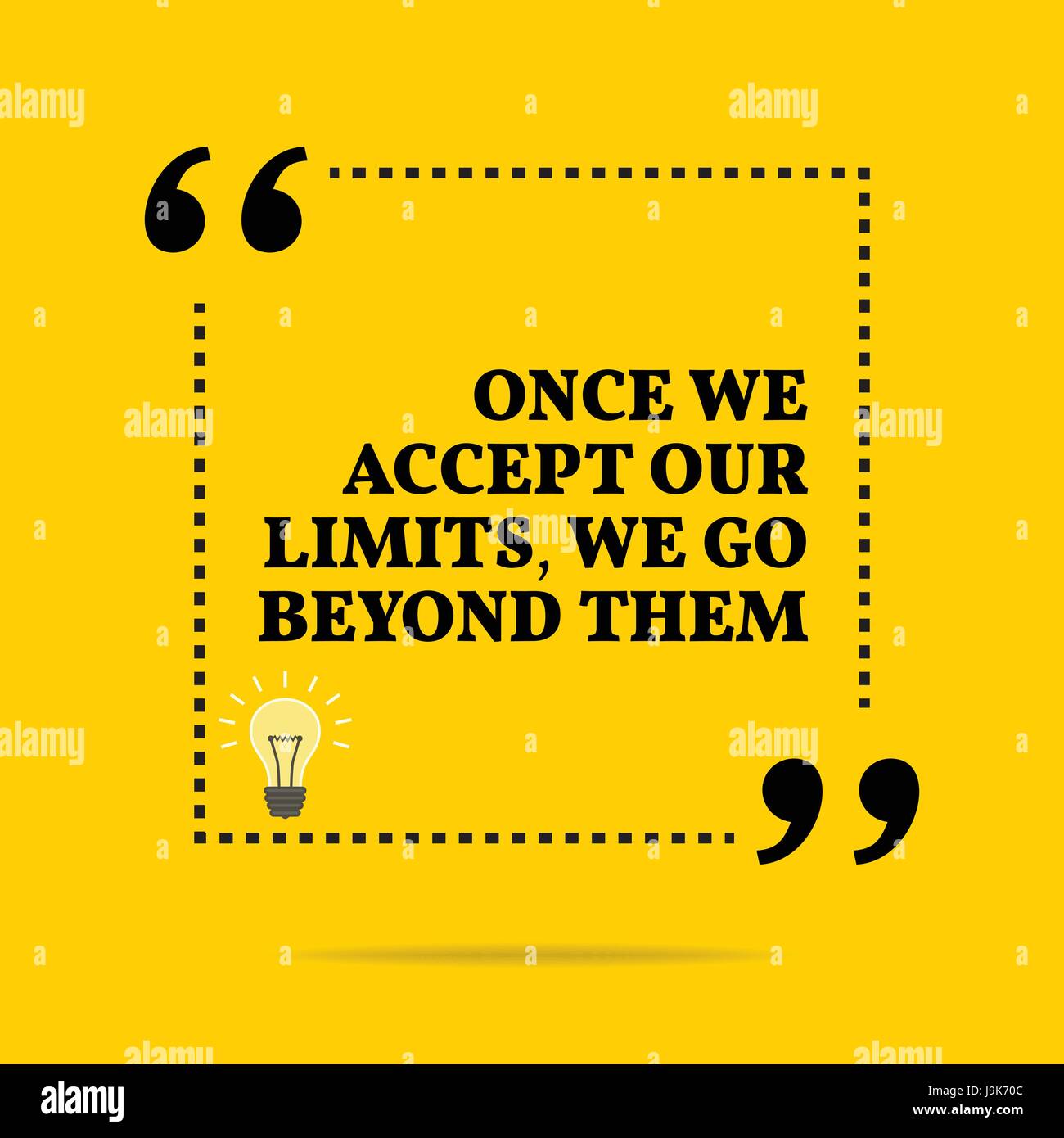 Inspirational motivational quote. Once we accept our limits, we go ...