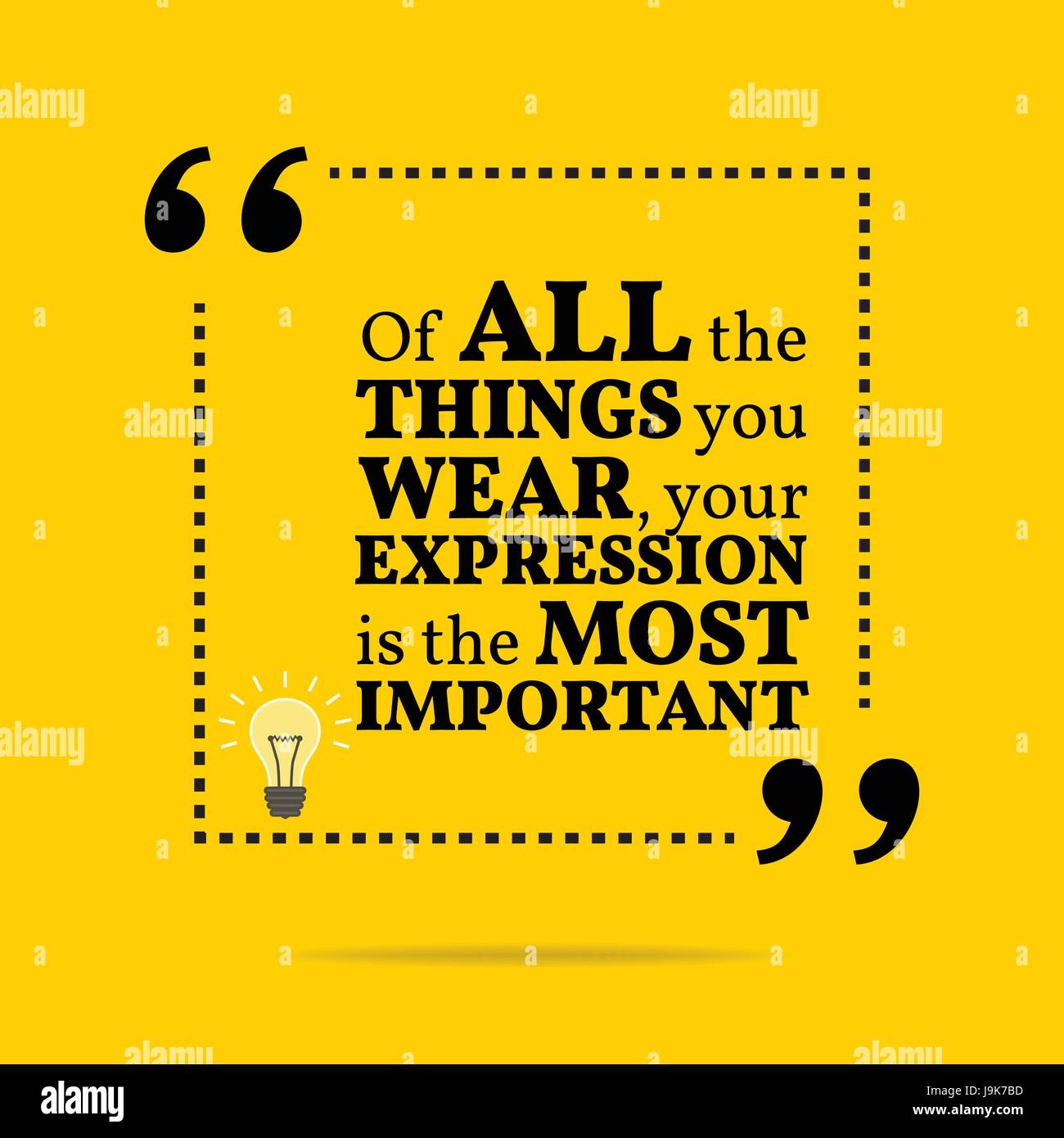 Inspirational motivational quote. Of all the things you wear, your ...