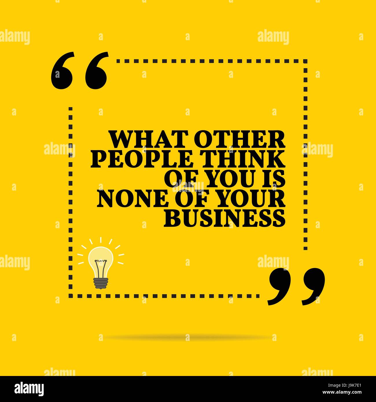 Inspirational motivational quote. What others people think of you is ...