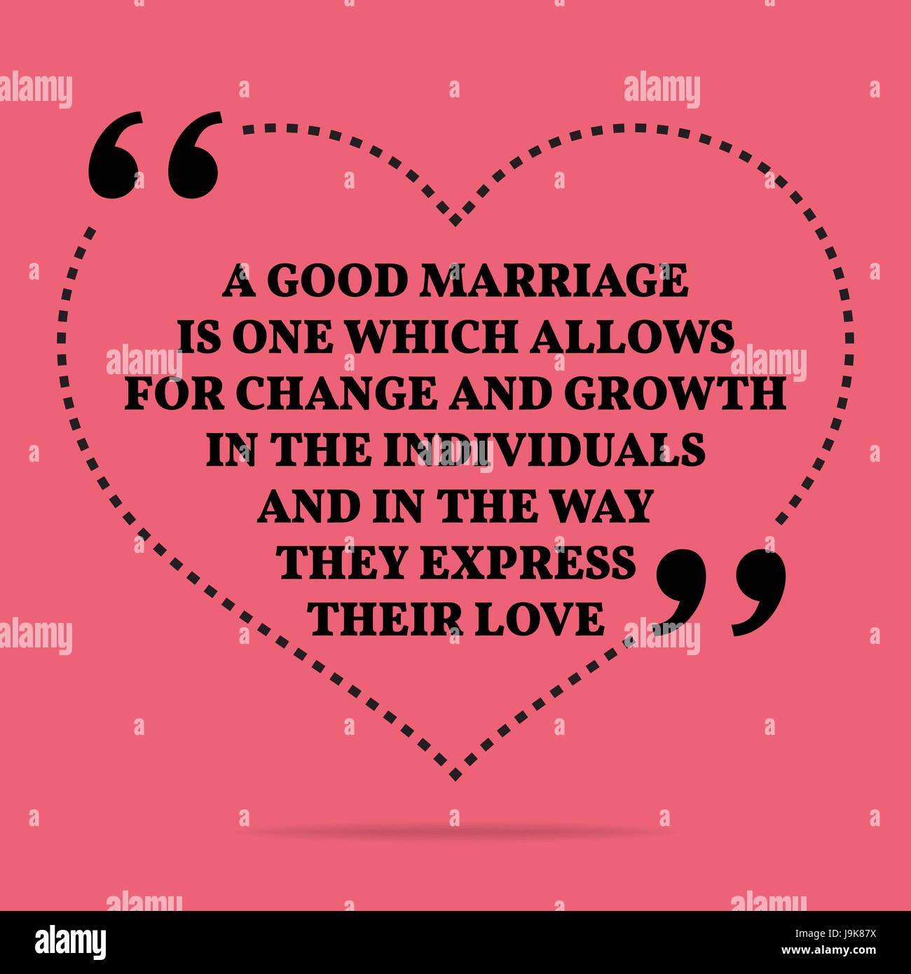 Inspirational love marriage quote. A good marriage is one which allows ...