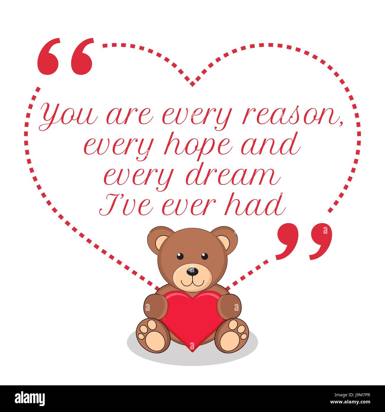 Inspirational love quote. You are every reason, every hope and every ...