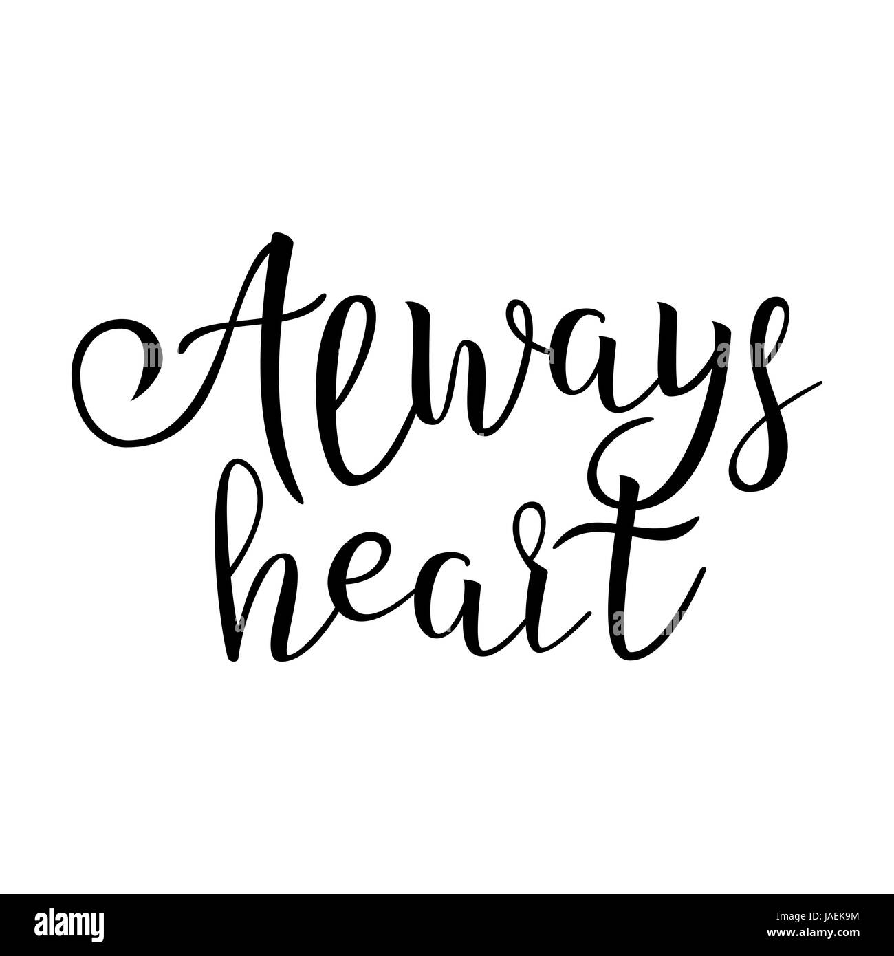 Quote About Love. Always Heart. Handwritten Inspirational Text. Modern ...