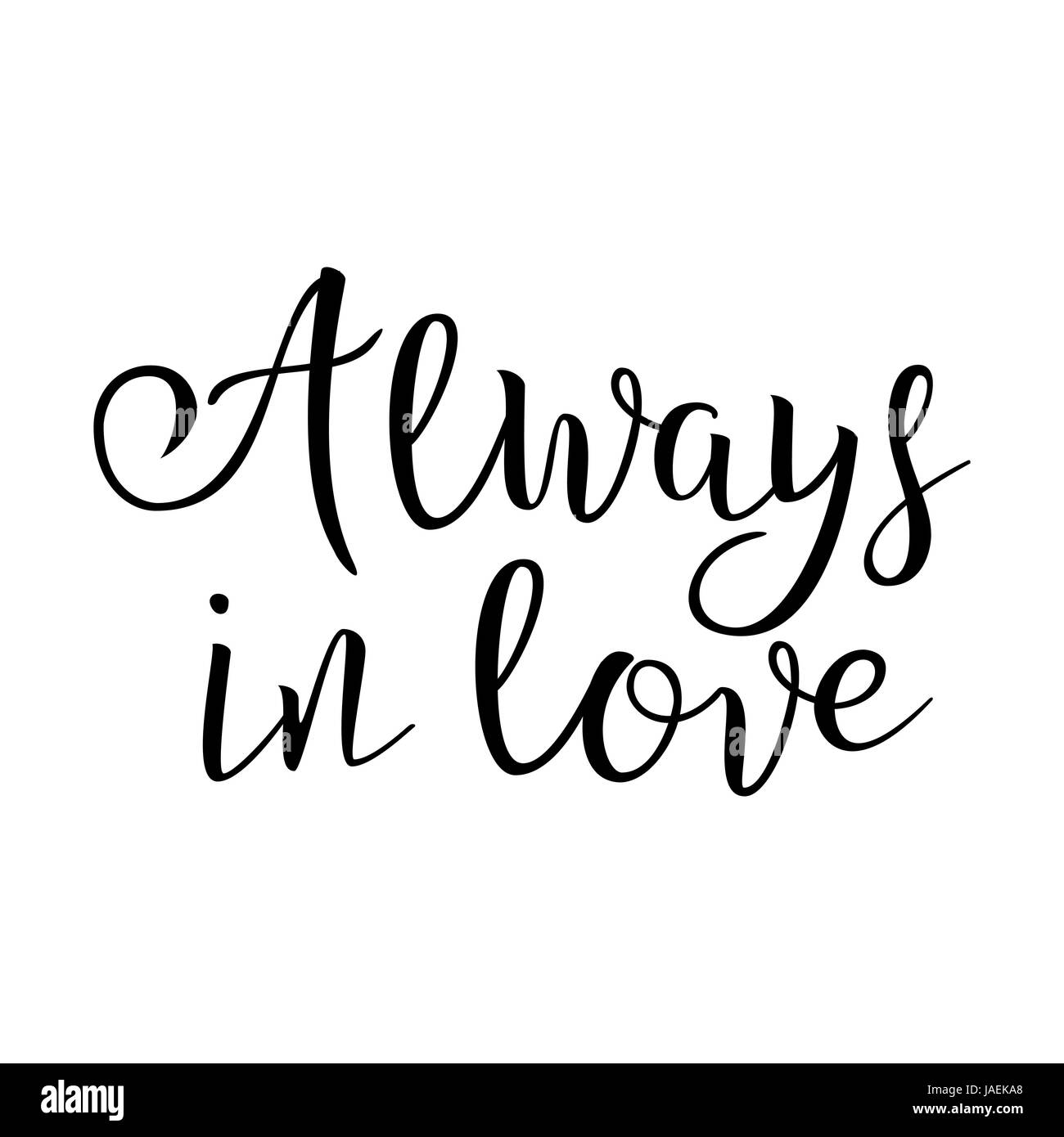 Quote About Love. Always In Love. Handwritten Inspirational Text ...