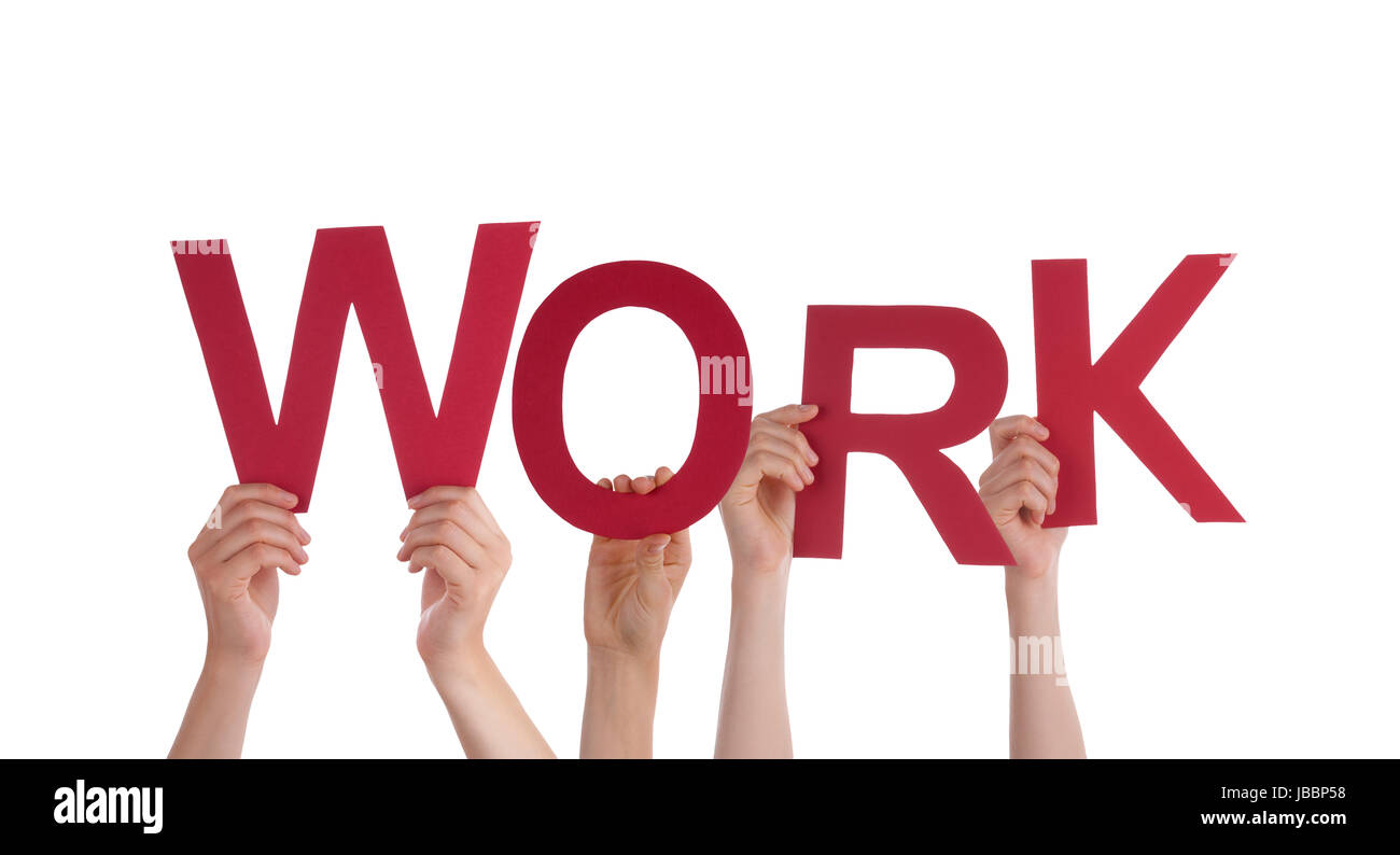 Many People Holding the Word Work, Isolated Stock Photo - Alamy