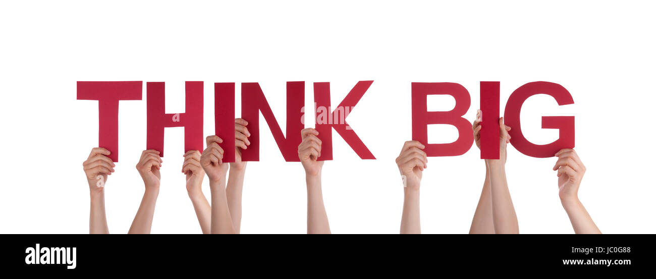Many People Holding the Words Think Big, Isolated Stock Photo - Alamy