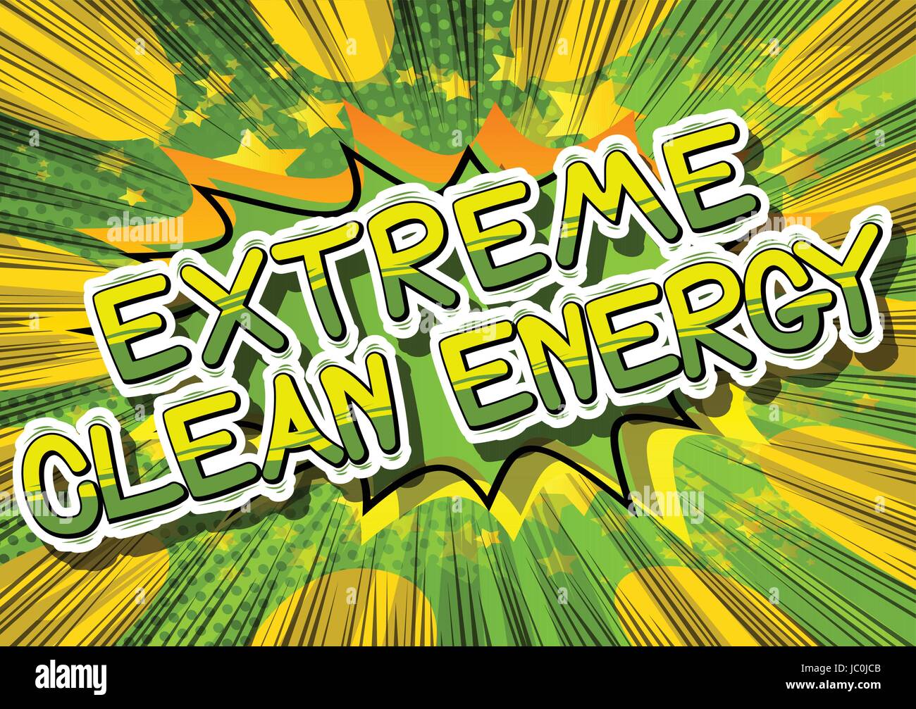 Extreme Clean Energy - Comic book style word on abstract background ...