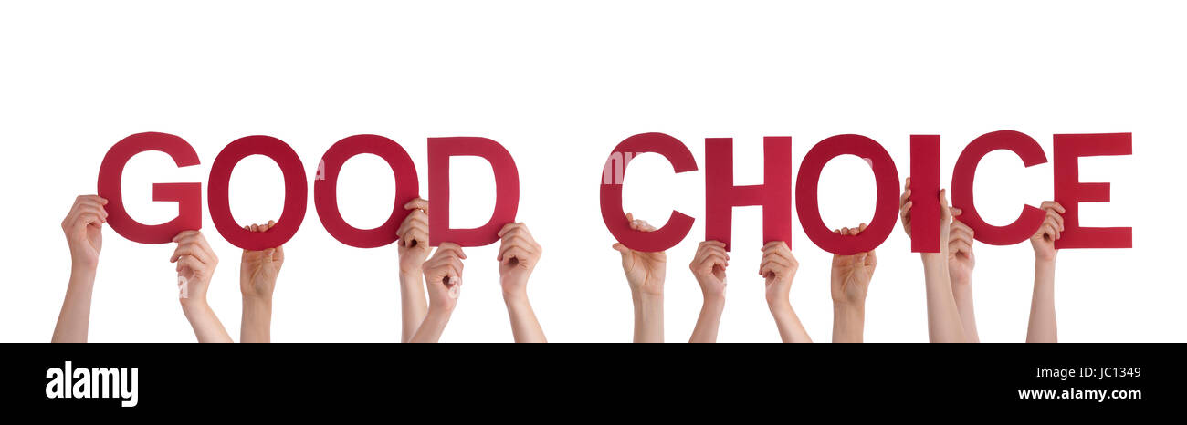Many People Holding the Words Good Choice, Isolated Stock Photo - Alamy