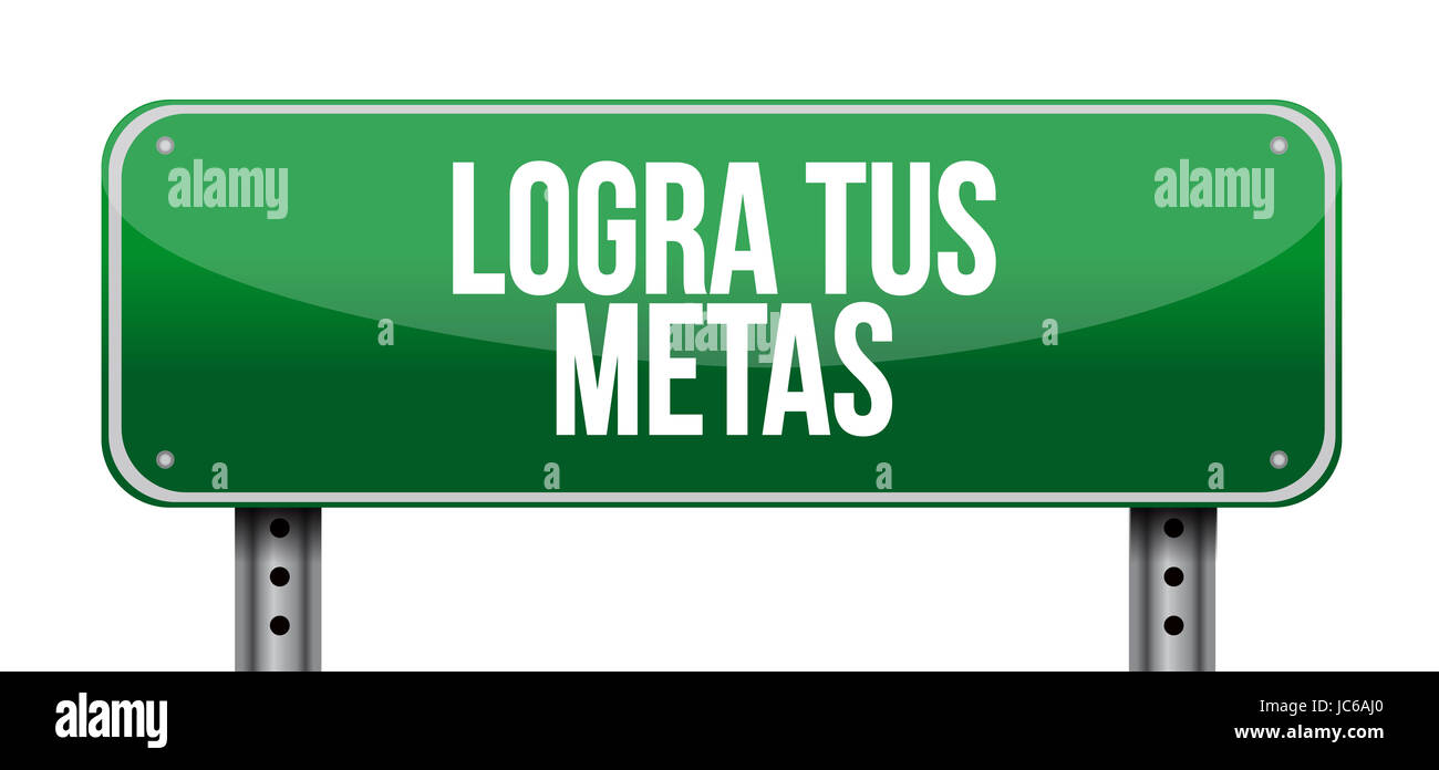 achieve your goals street sign in Spanish . Illustration design Stock ...