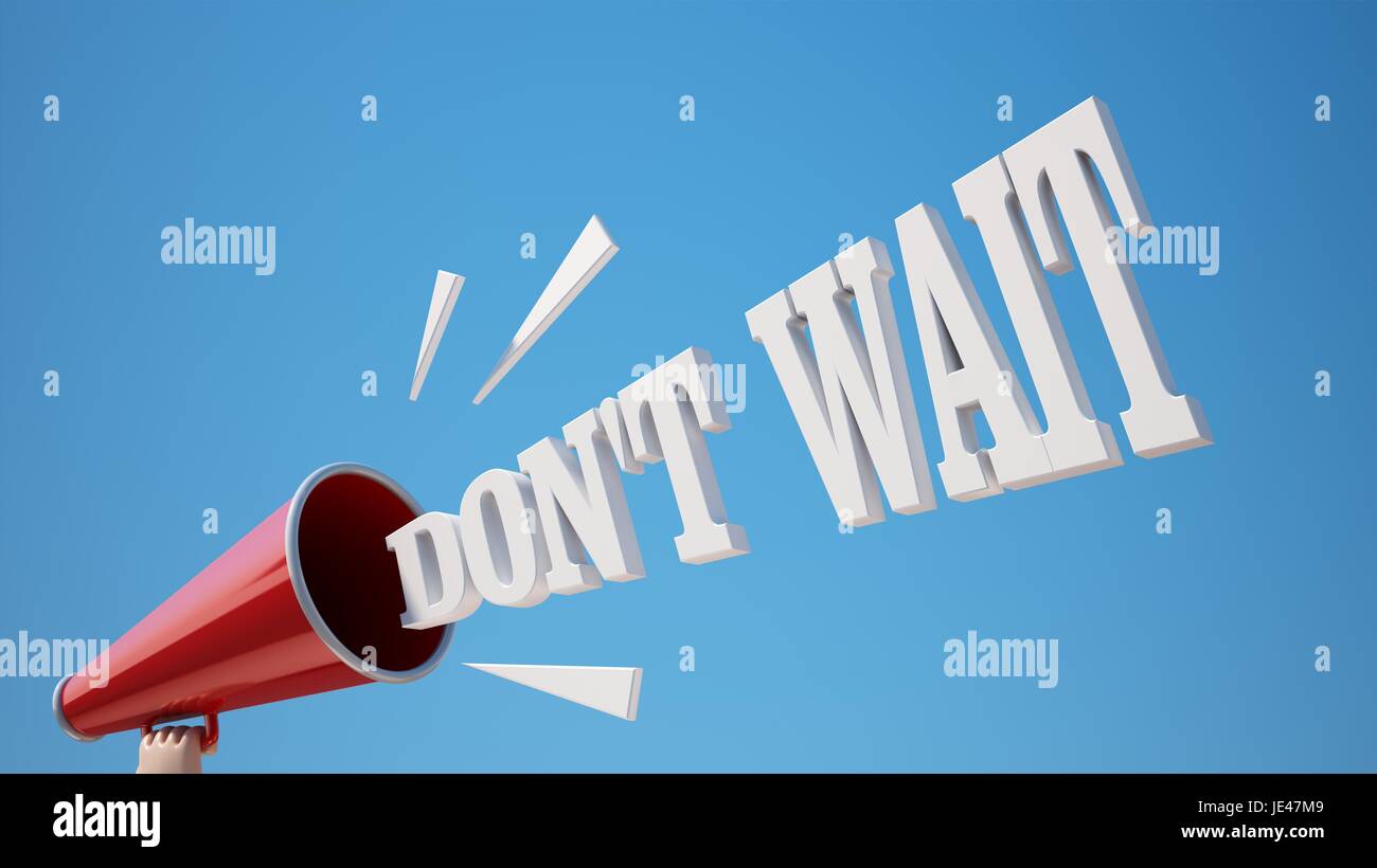 High Resolution Don't Wait Concept Stock Photo - Alamy