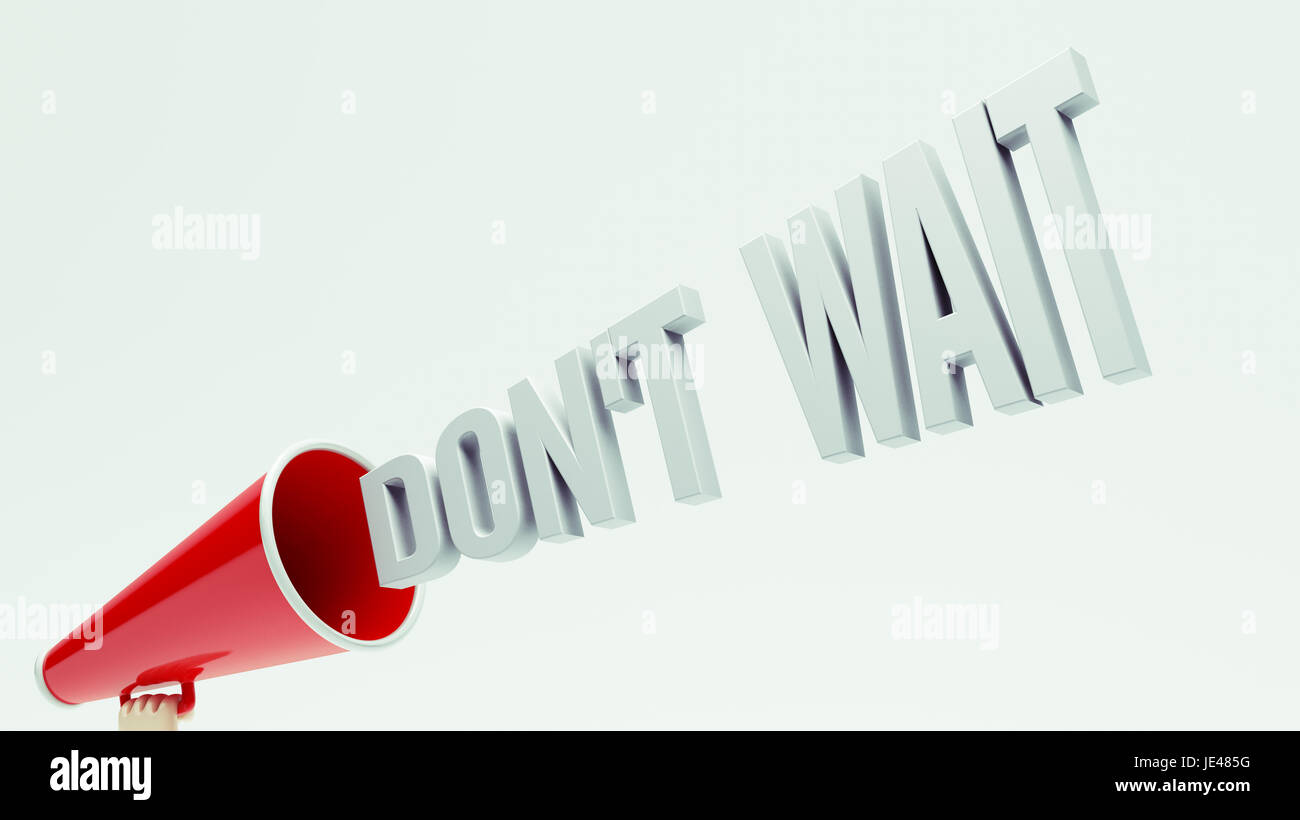 High Resolution Don't Wait Concept Stock Photo - Alamy