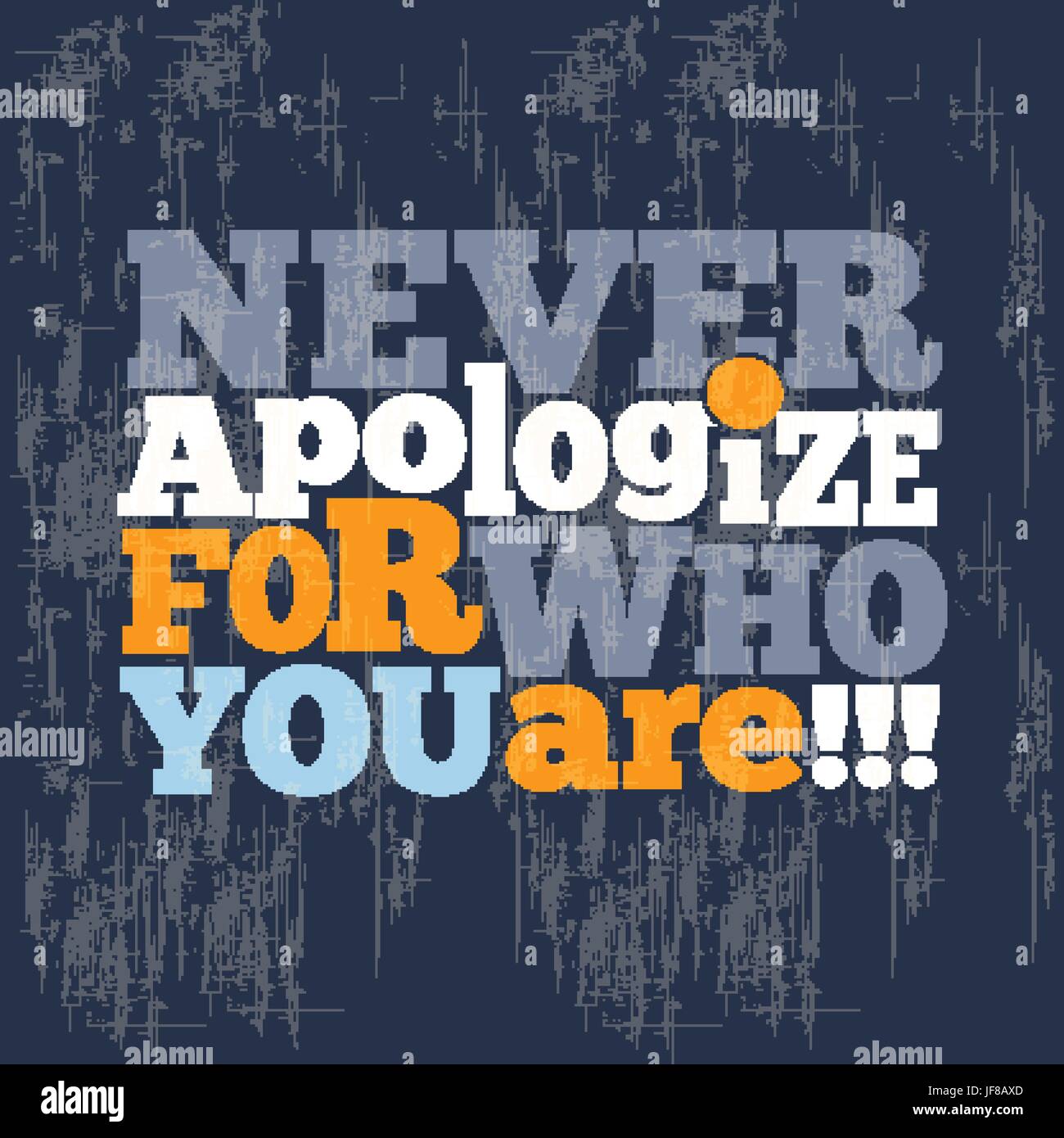 Never apologize for who you are Quote Typographical retro Background ...
