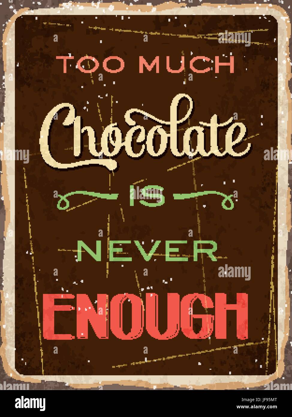 Retro metal sign Too much chocolate is never enough Stock Vector Image ...