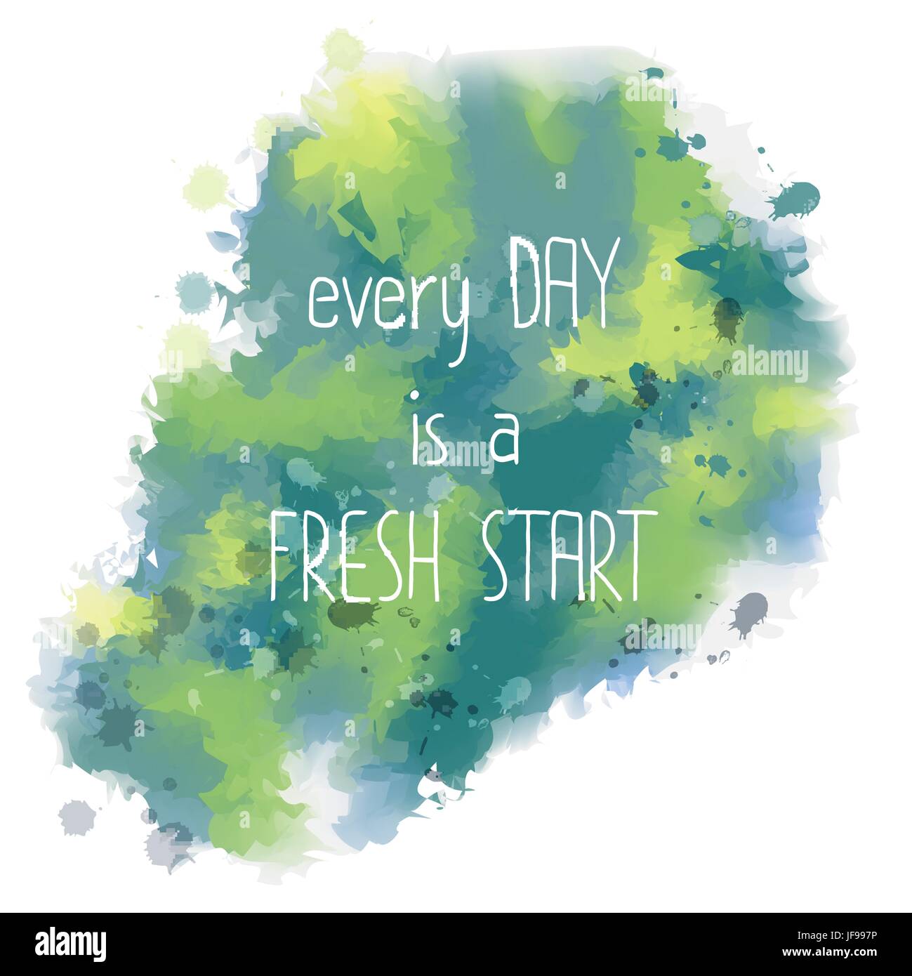 Every day is a fresh start. hand drawn lettering on watercolor ...