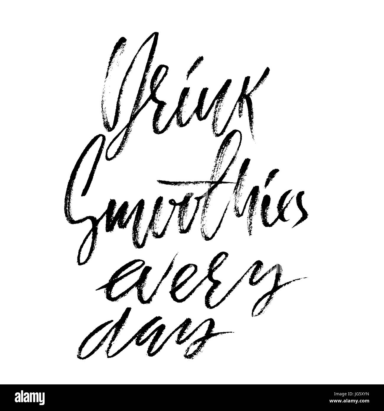 Drink smoothies every day. Hand drawn modern brush lettering. Vector ...