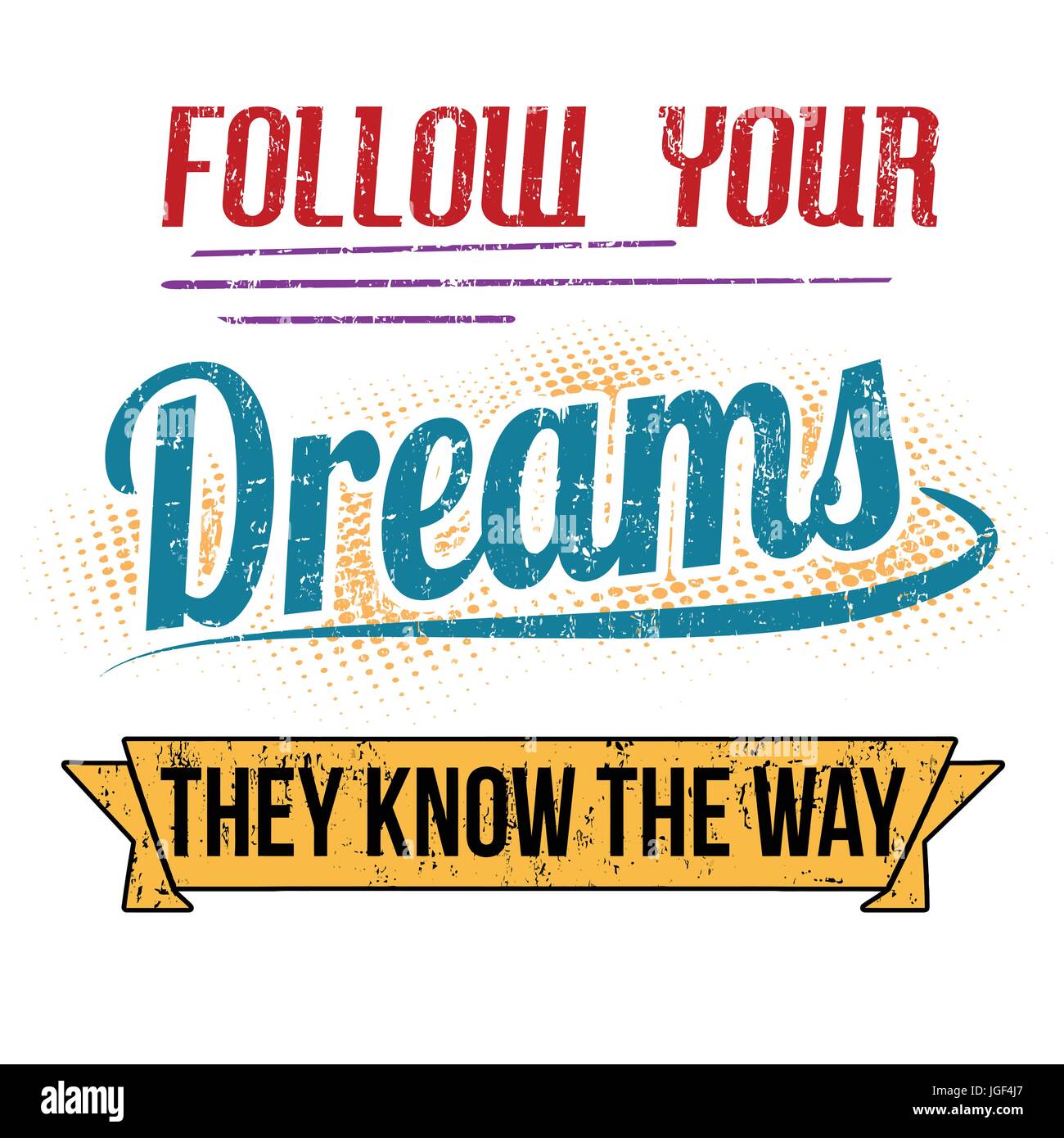 Follow your dreams they know the way typography print design on white ...