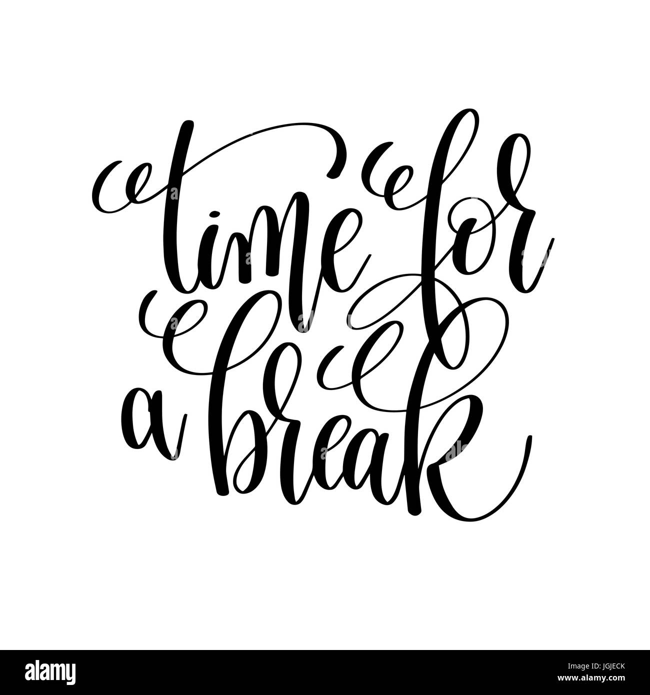 time for a break black and white ink lettering positive quote Stock ...