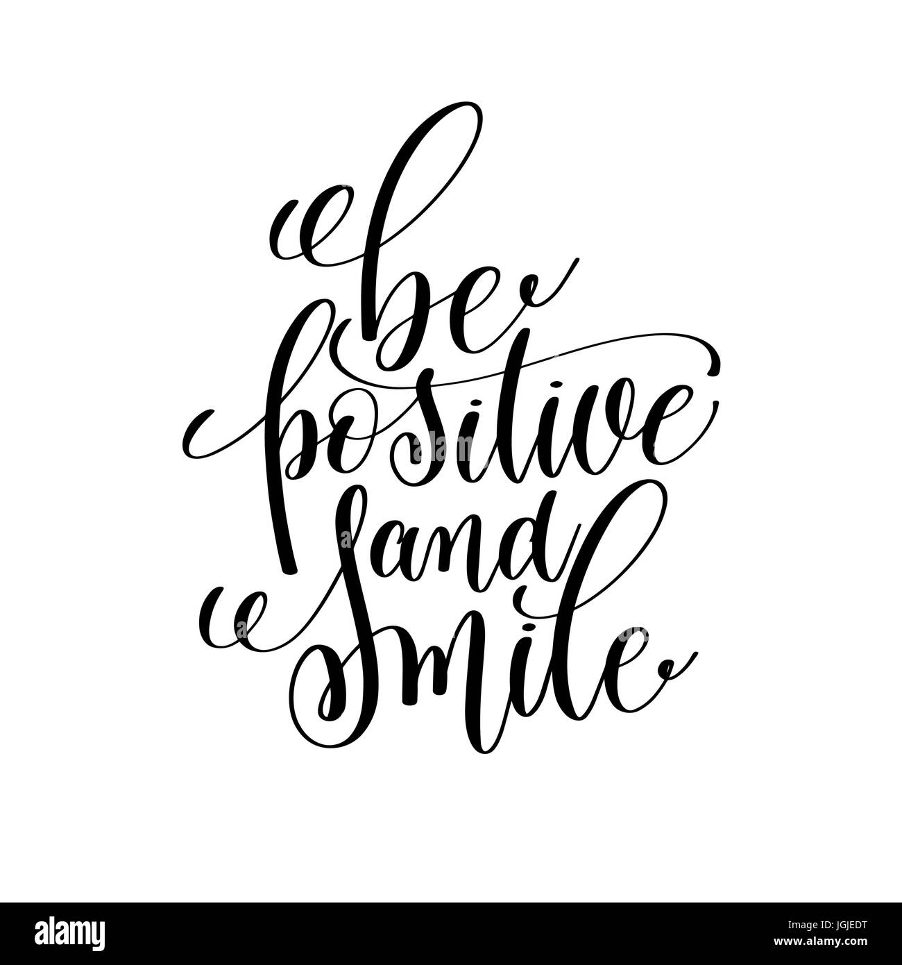 be positive and smile black and white ink lettering positive quo Stock ...