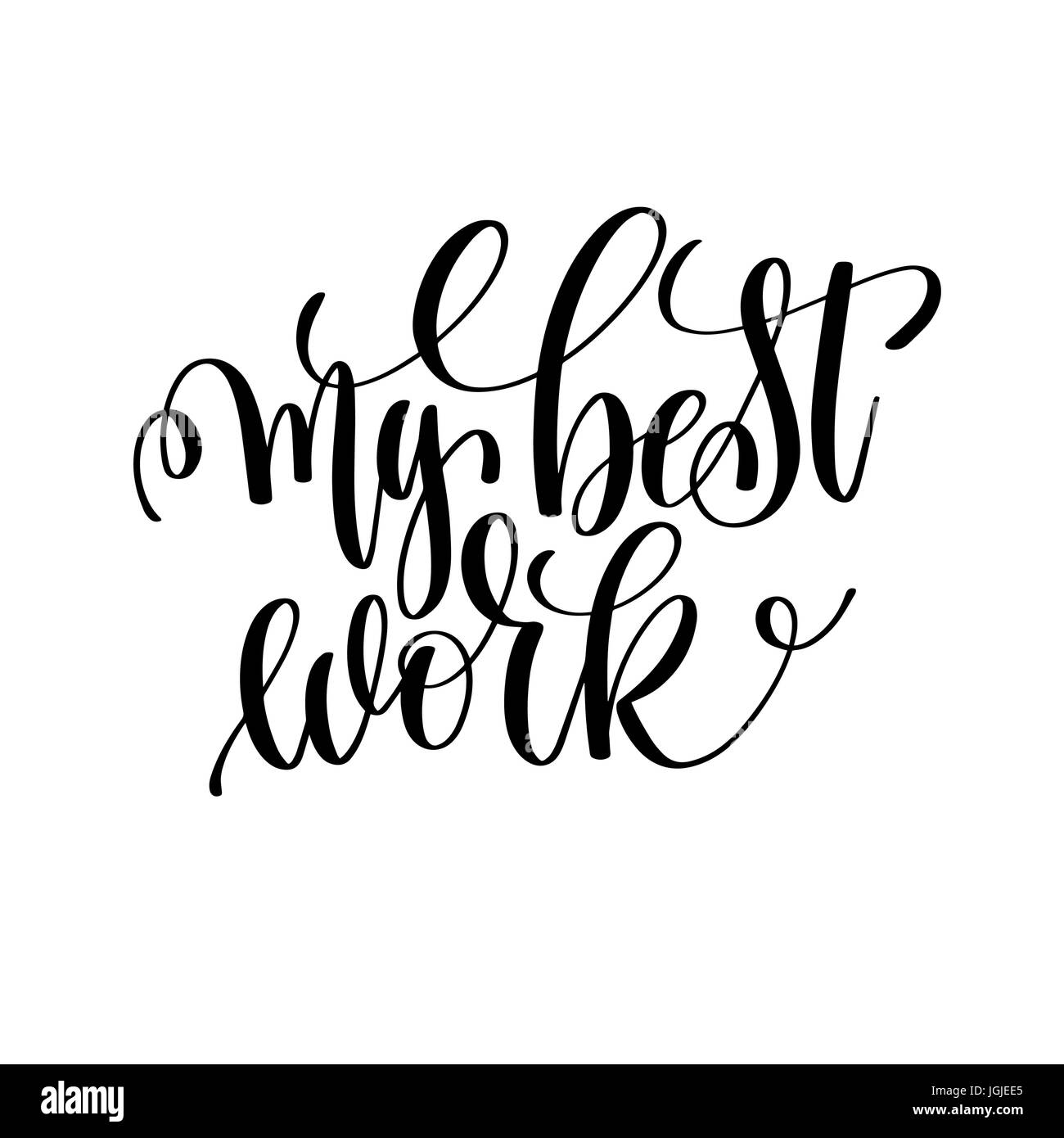 my best work black and white ink lettering positive quote Stock Vector ...
