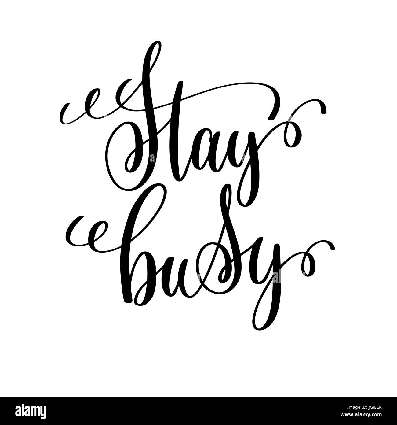 stay busy black and white ink lettering positive quote Stock Vector ...