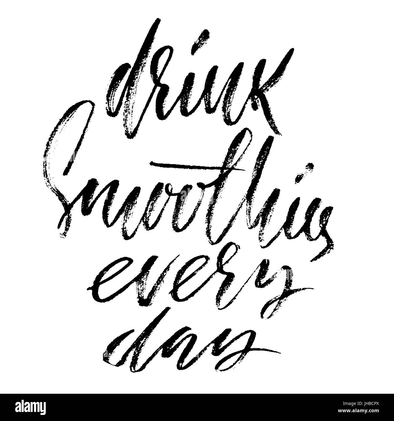 Drink smoothies every day. Hand drawn modern brush lettering. Vector ...
