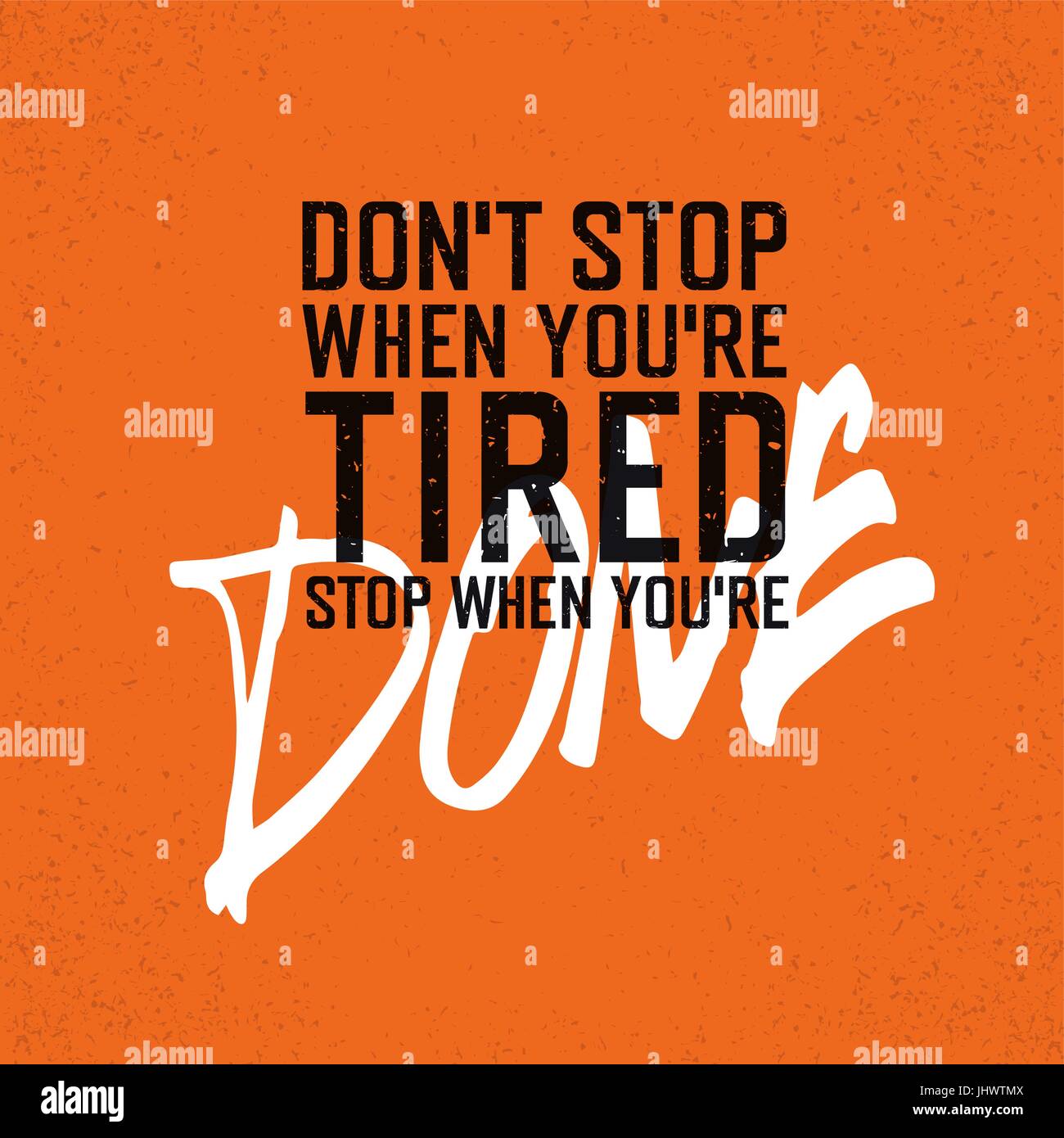 Motivational poster with lettering "Don`t stop when you`re tired. Stop ...