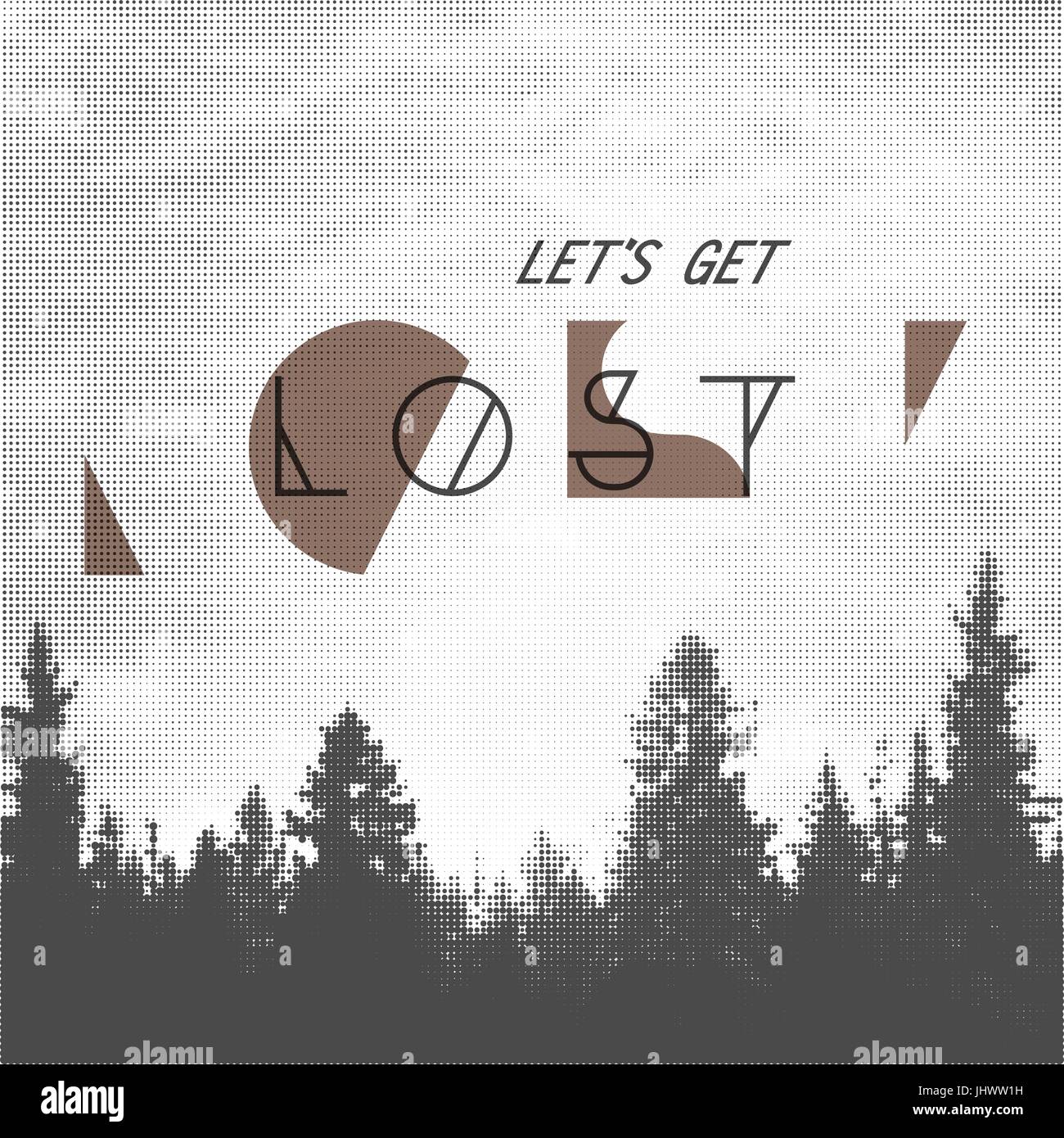Inspirational quote "Let`s get lost" on halftone forest background ...