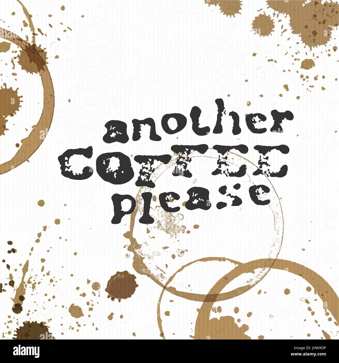 Another Coffee Please. Coffee stains background with phrase. Creative ...