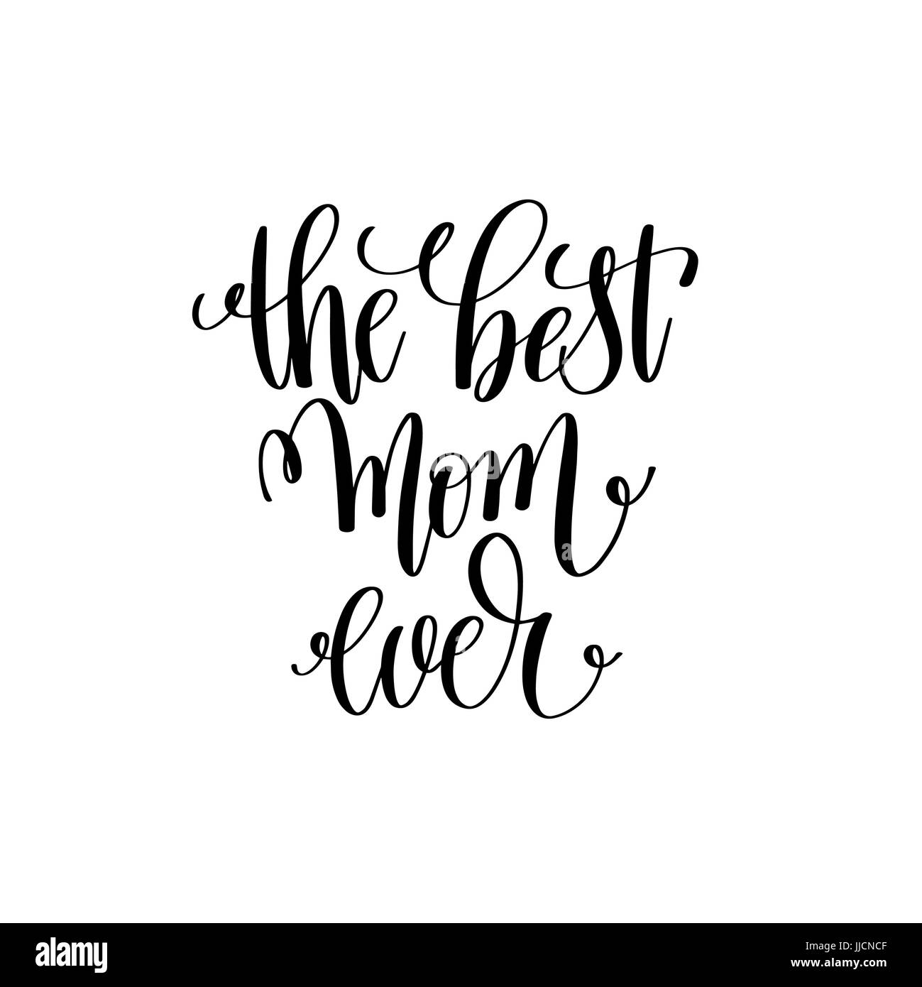 the best mom ever black and white modern brush calligraphy Stock Vector ...