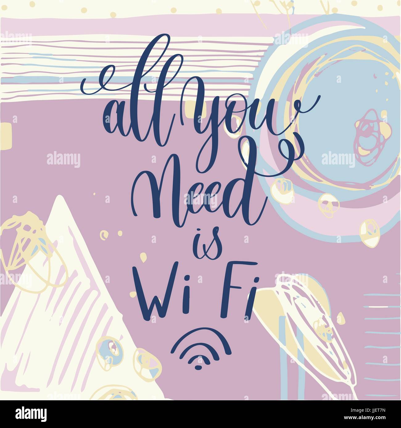 all you need is Wi Fi handwritten lettering positive quote Stock Vector ...