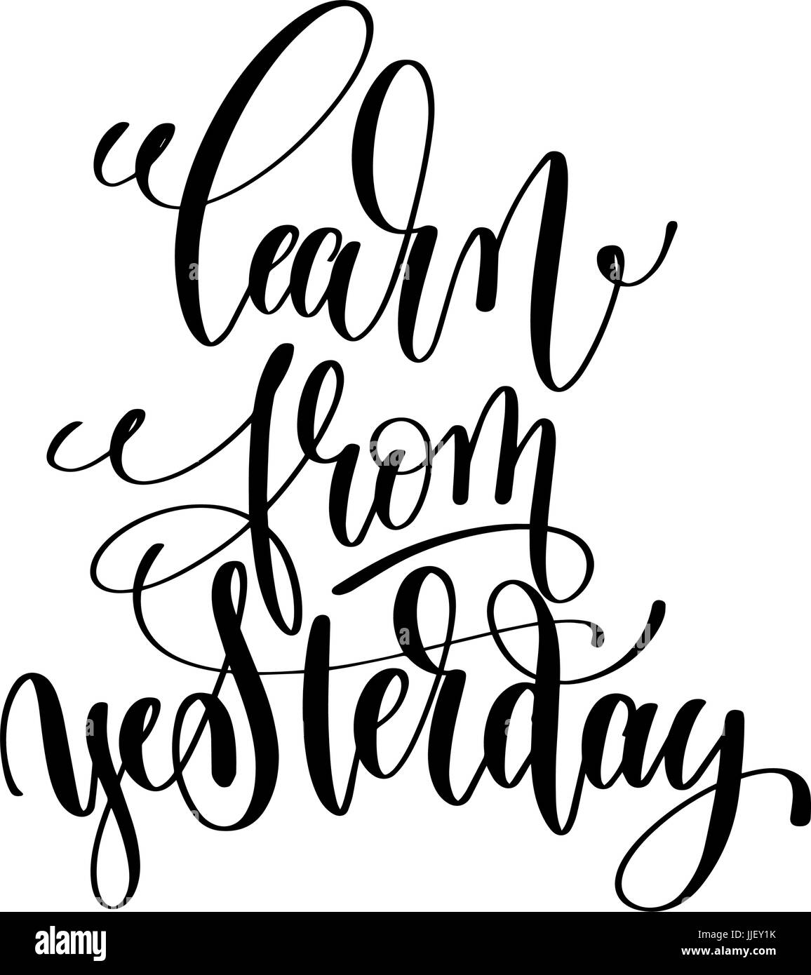 learn from yesterday black and white hand lettering inscription Stock ...