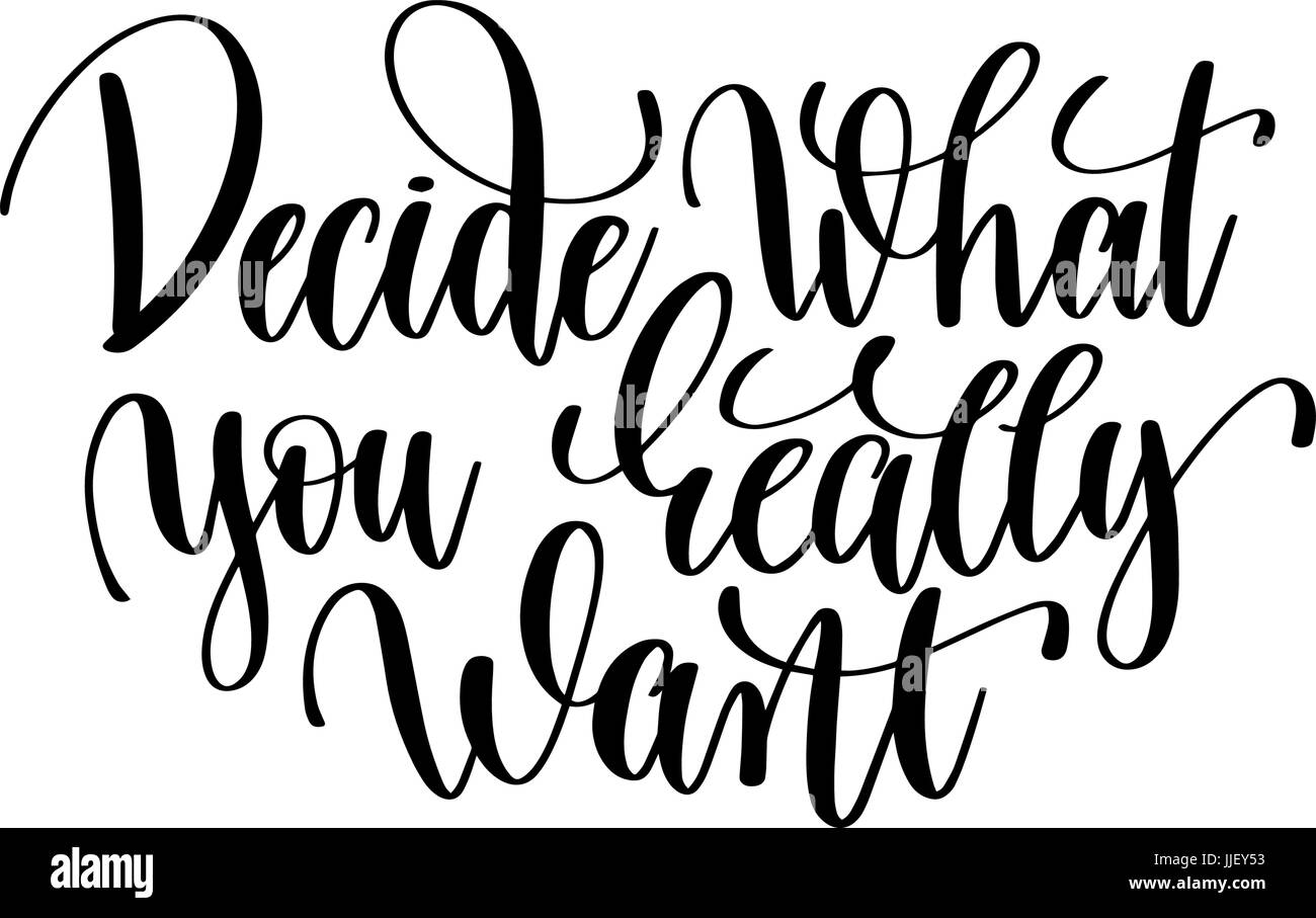 decide what you really want black and white hand lettering Stock Vector ...