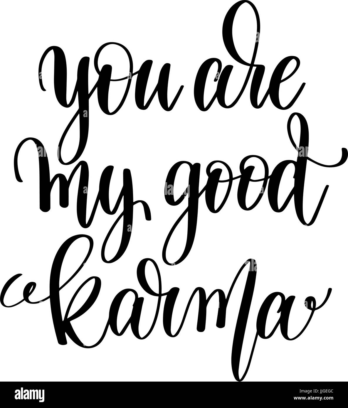 you are my good karma black and white hand lettering inscription Stock ...