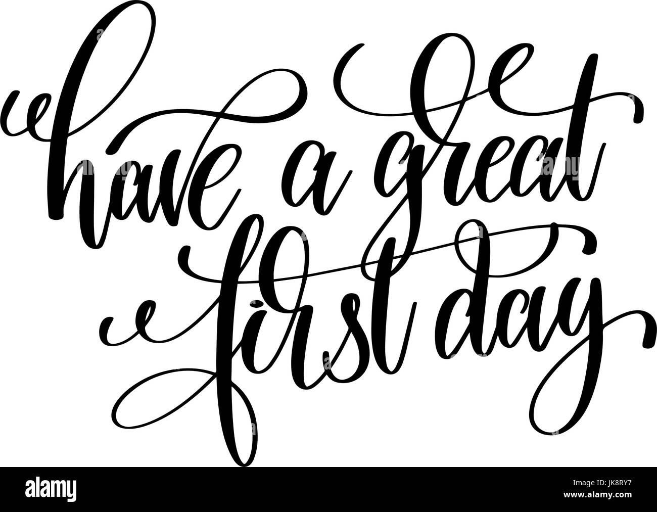 have a great first day black and white hand written lettering po Stock ...