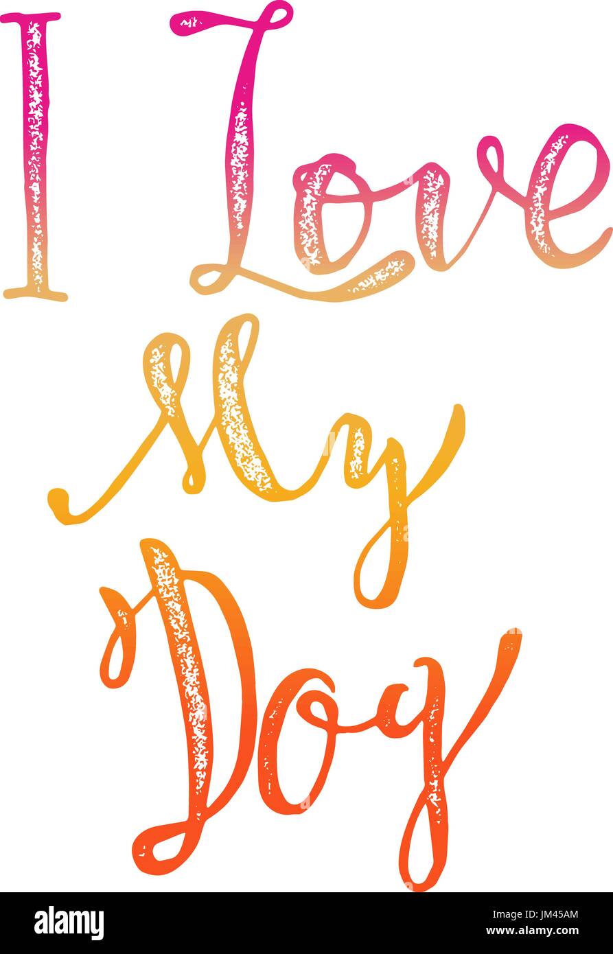 I love my dog. hand lettering phrase. Design element for poster ...