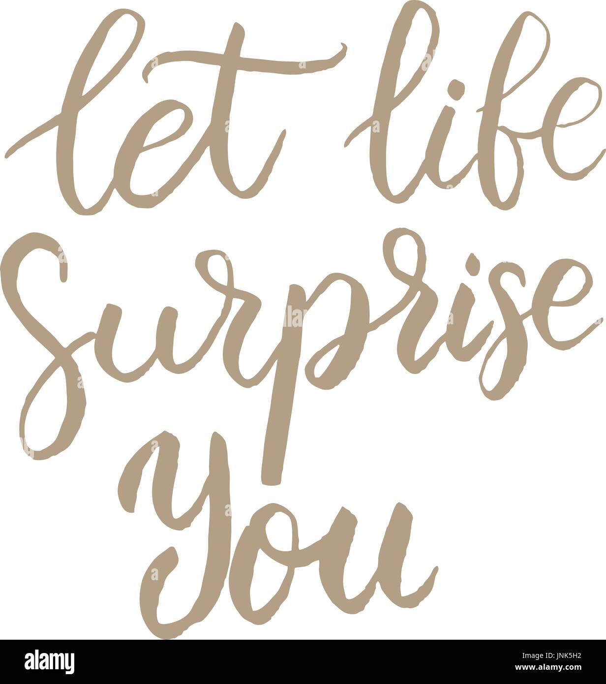 Let life surprise you. Hand drawn lettering phrase isolated on white ...